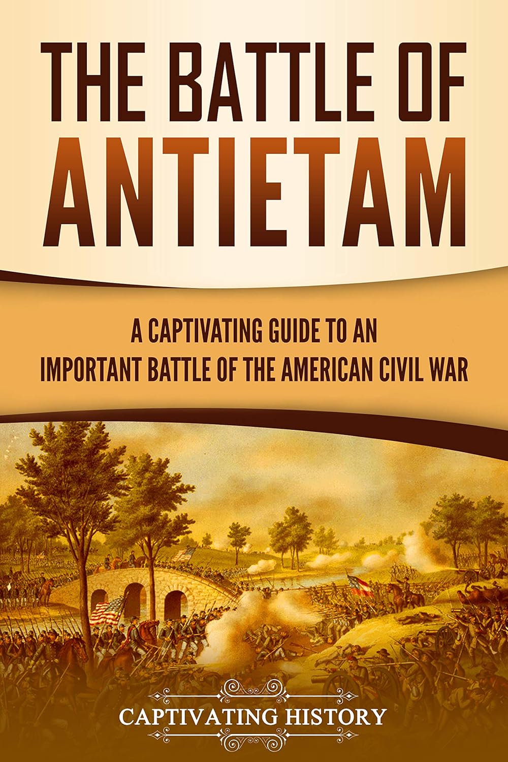 The Battle of Antietam: A Captivating Guide to an Important Battle of ...