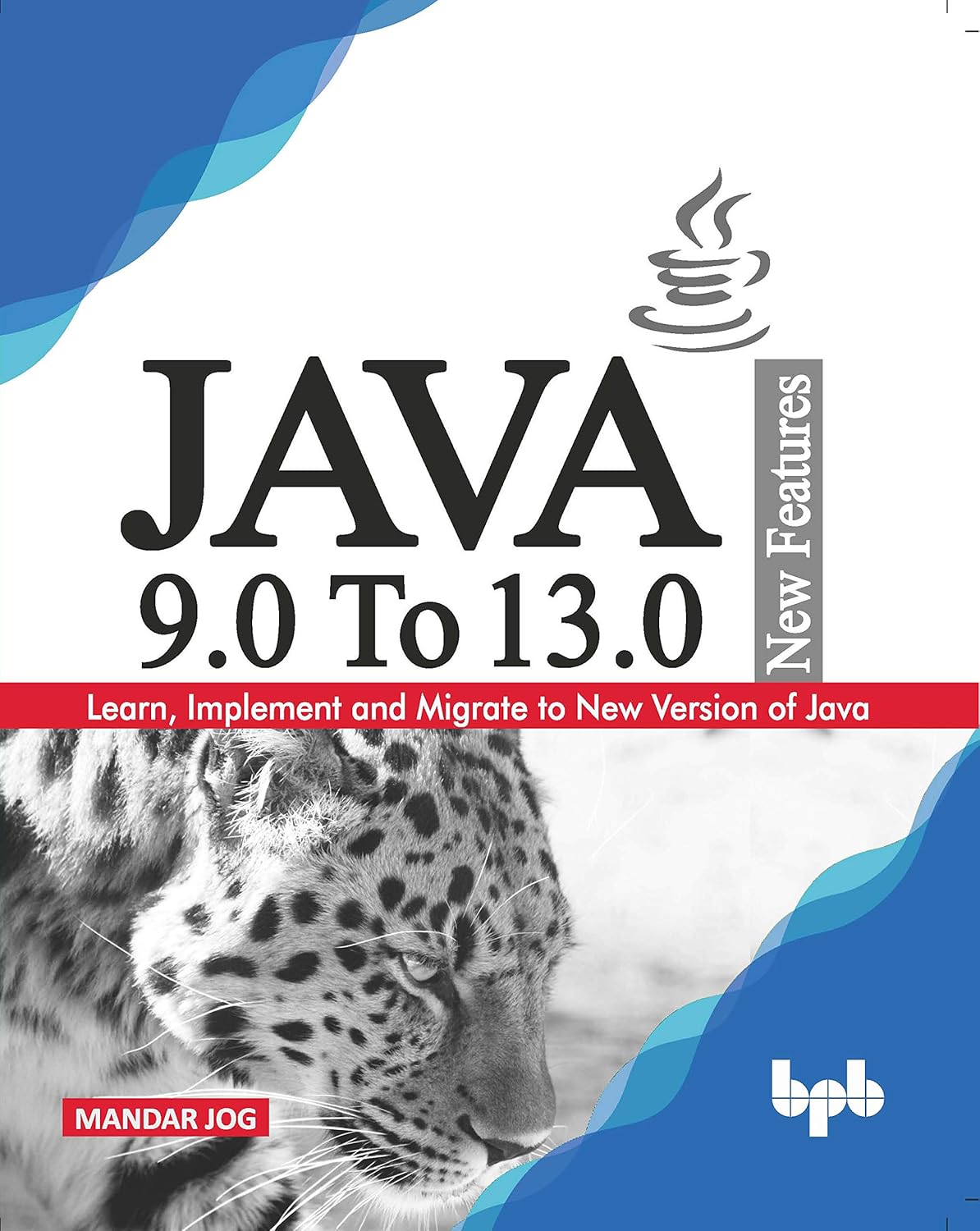 Amazon.com: JAVA 9.0 To 13.0 New Features: Learn, Implement and Migrate ...
