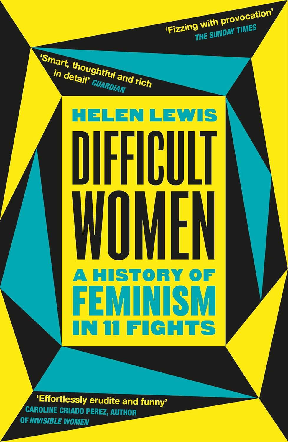Difficult Women: A History of Feminism in 11 Fights (The Sunday Times ...