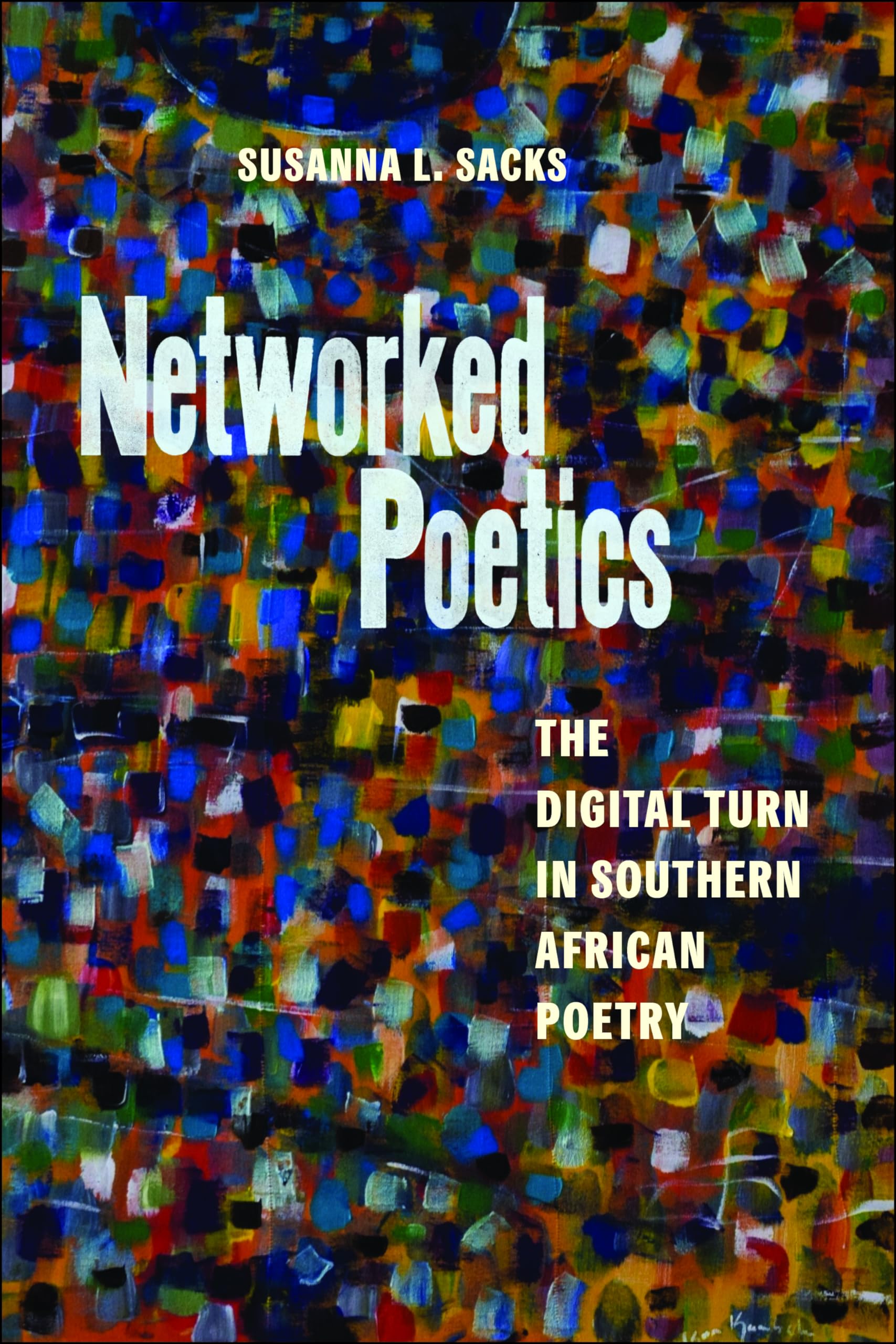 Networked Poetics: The Digital Turn in Southern African Poetry (Page ...