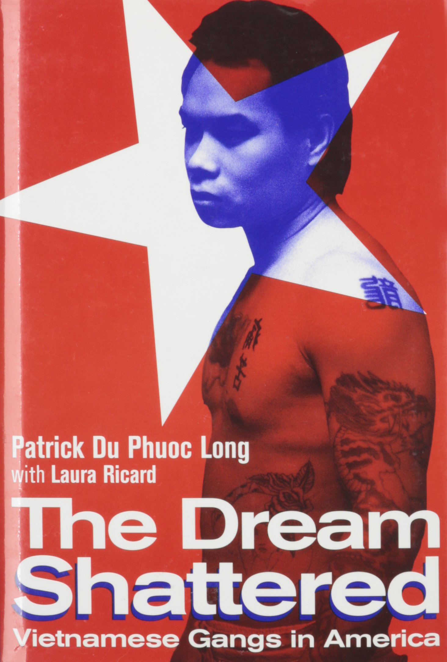 The Dream Shattered: Vietnamese Gangs in America: D, Phc Long, Ricard ...