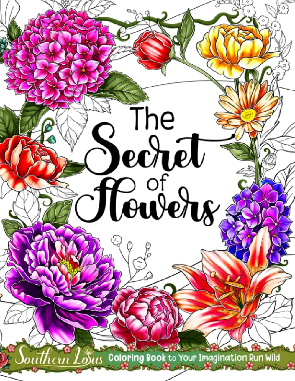 The Secret of Flowers Coloring Book: A Collection Of Beautiful Flower ...