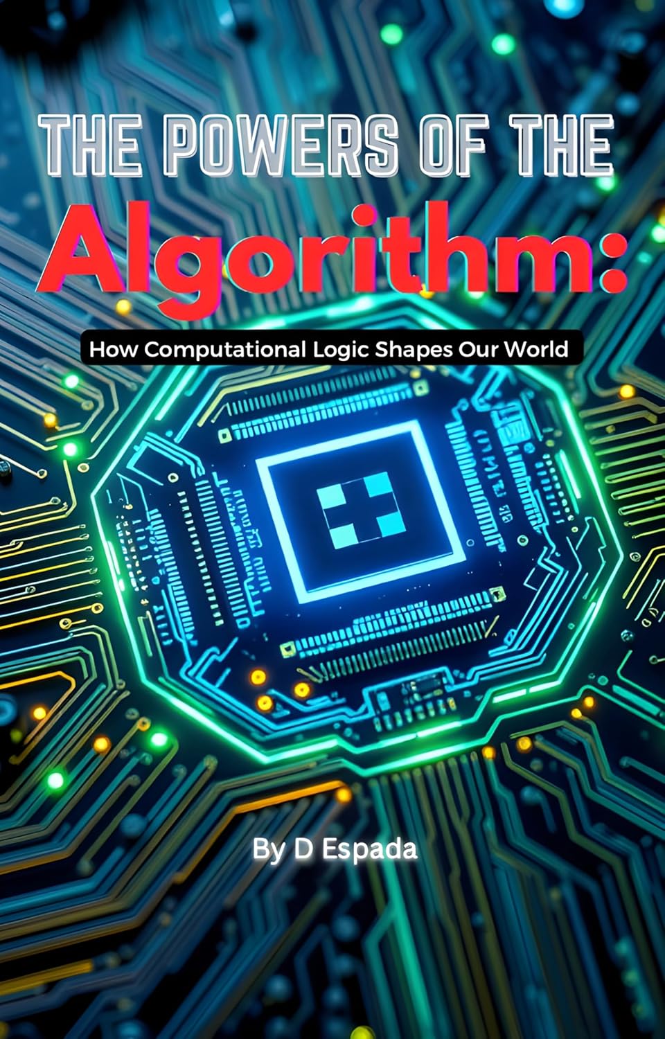 Amazon.com: The Powers of the Algorithm: How Computational Logic Shapes ...