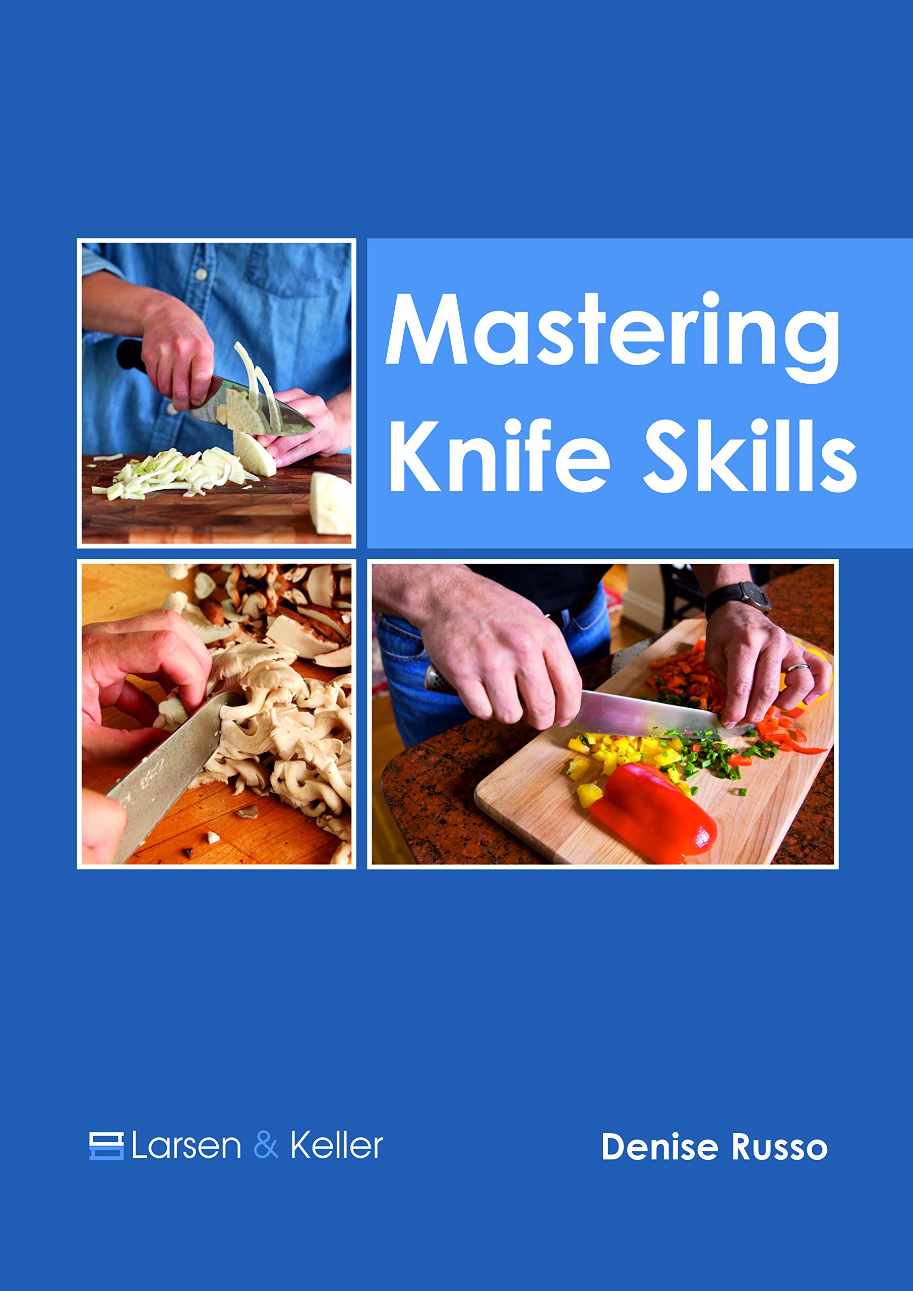 Mastering Knife Skills: Russo, Denise: 9781635497359: Amazon.com: Books