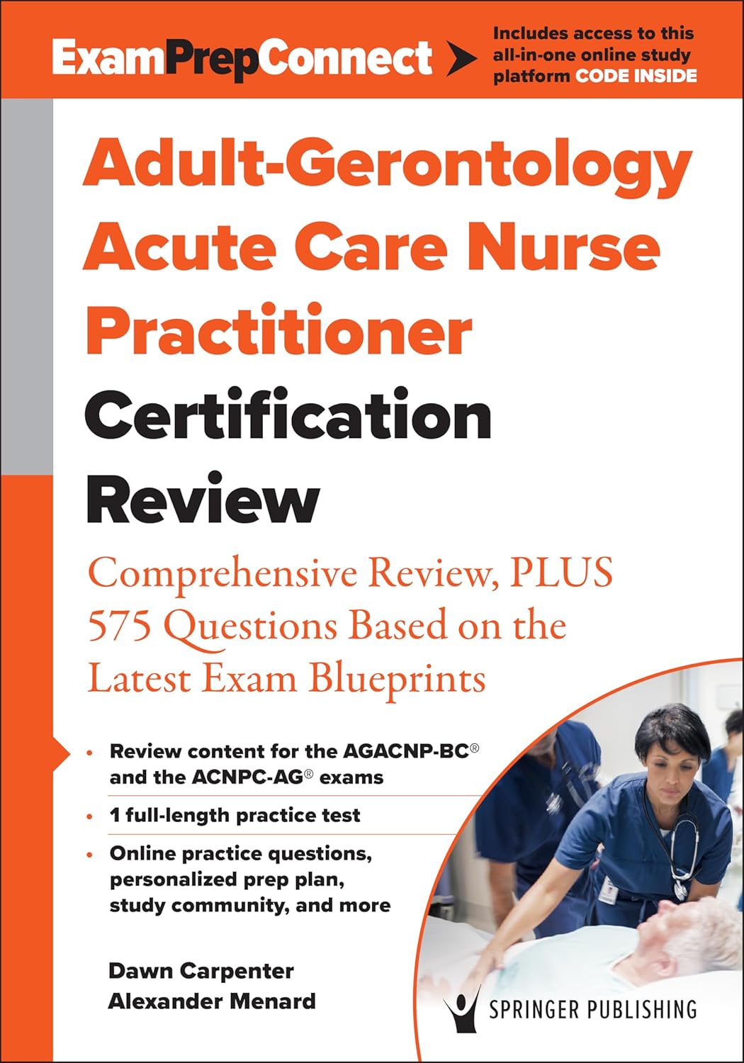 Adult-Gerontology Acute Care Nurse Practitioner Certification Review: Comprehensive Review, PLUS ...