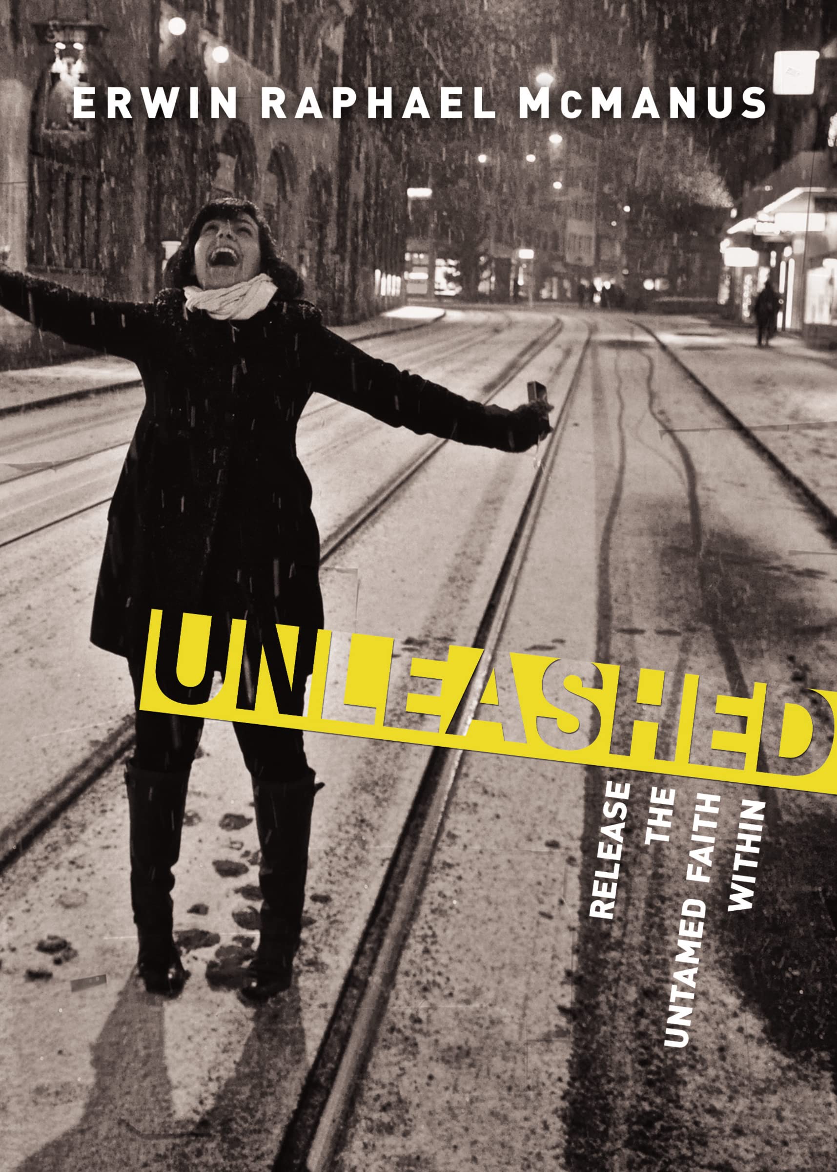 Unleashed: Release the Untamed Faith Within: McManus, Erwin Raphael ...
