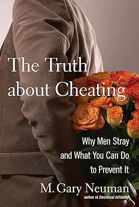 The Truth about Cheating: Why Men Stray and What You Can Do to Prevent ...