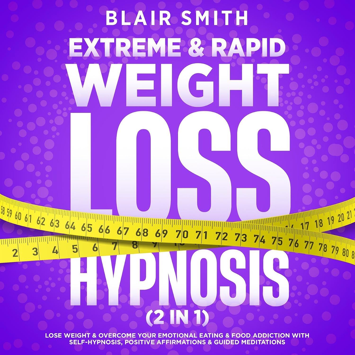 Extreme & Rapid Weight Loss Hypnosis (2 in 1): Lose Weight & Overcome ...