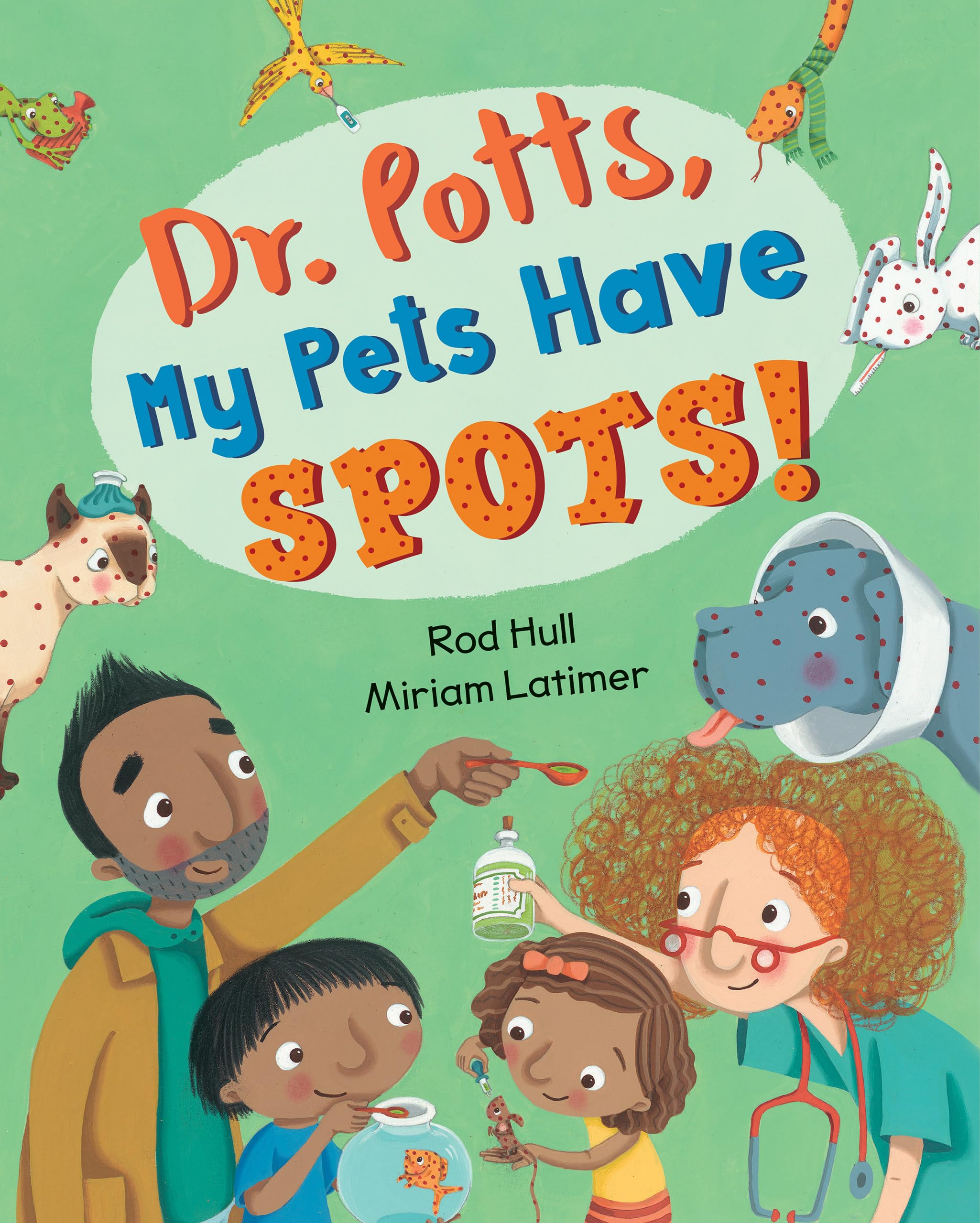 Amazon.com: Dr. Potts, My Pets Have Spots!: 9781782853244: Hull, Rod ...