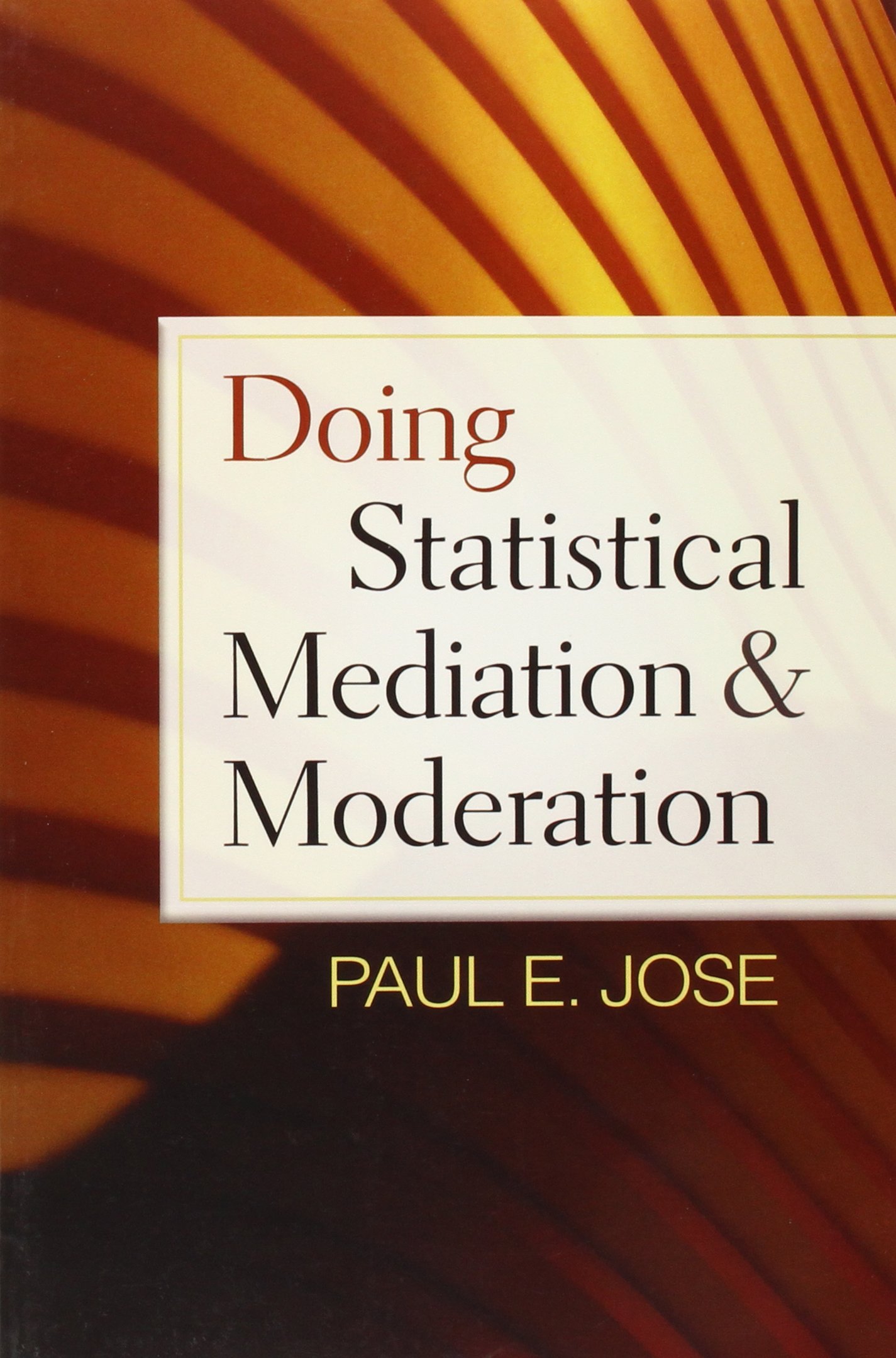 Doing Statistical Mediation and Moderation (Methodology in the Social ...