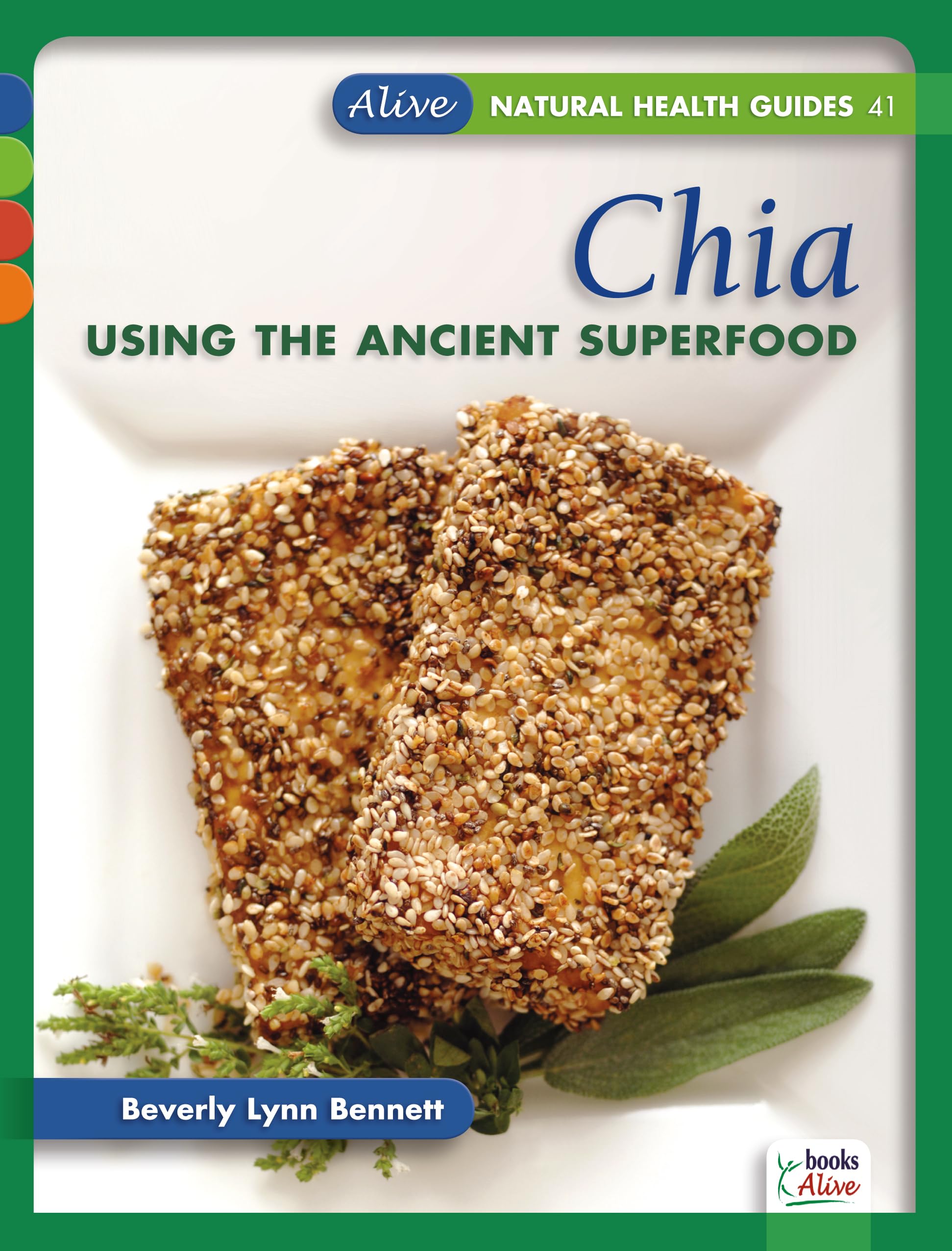 Chia: Using the Ancient Superfood (Alive Natural Health Guides ...