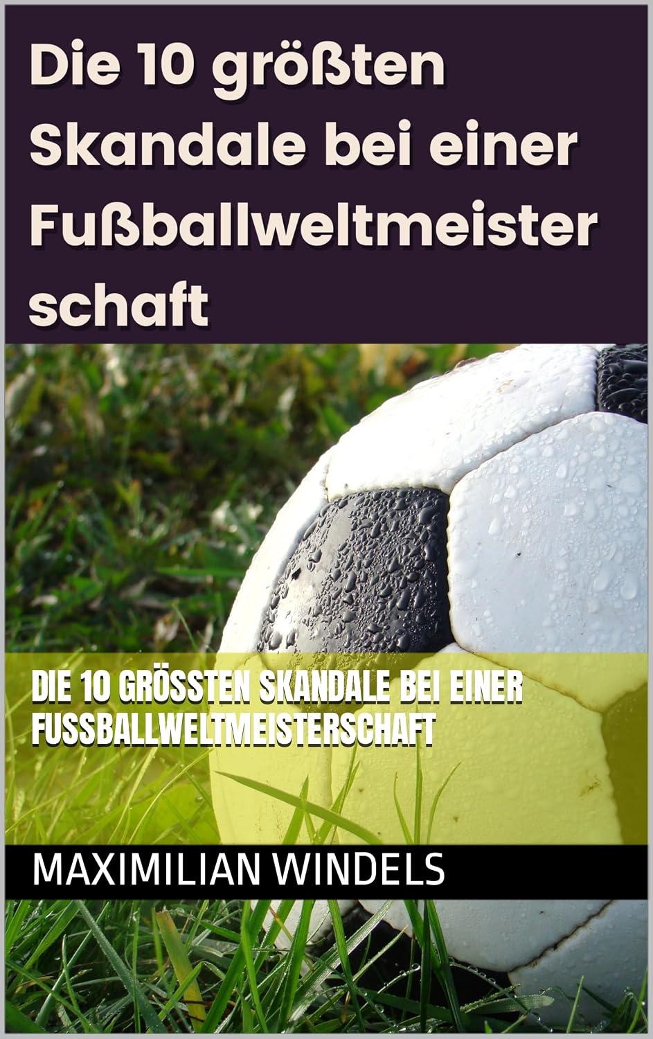Die 10 größten Skandale bei einer Fußballweltmeisterschaft eBook ...