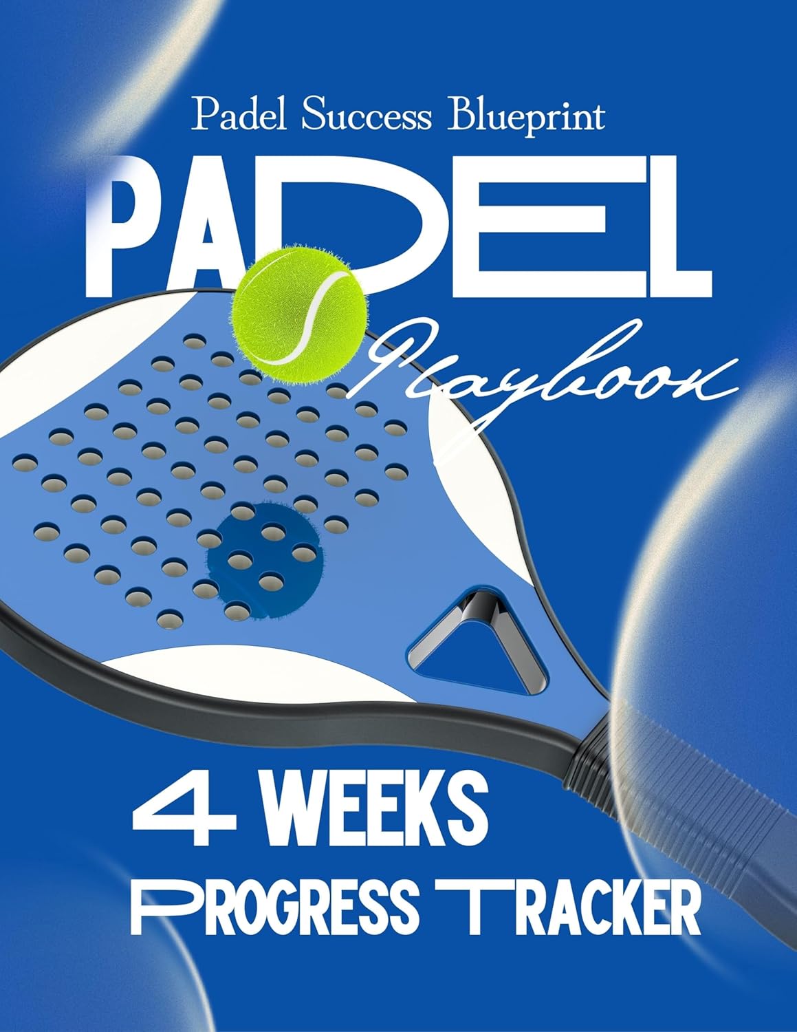 Padel Success Blueprint - 4 weeks progress tracker: Padel Playbook ...
