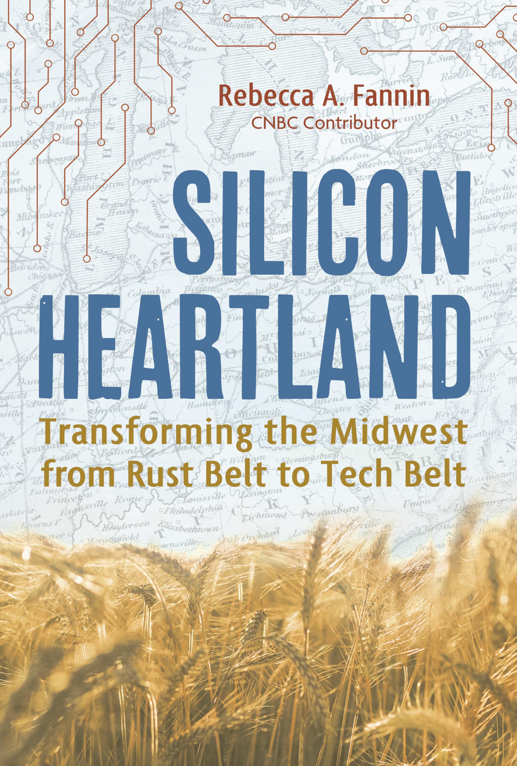 Silicon Heartland: Transforming the Midwest from Rust Belt to Tech Belt ...