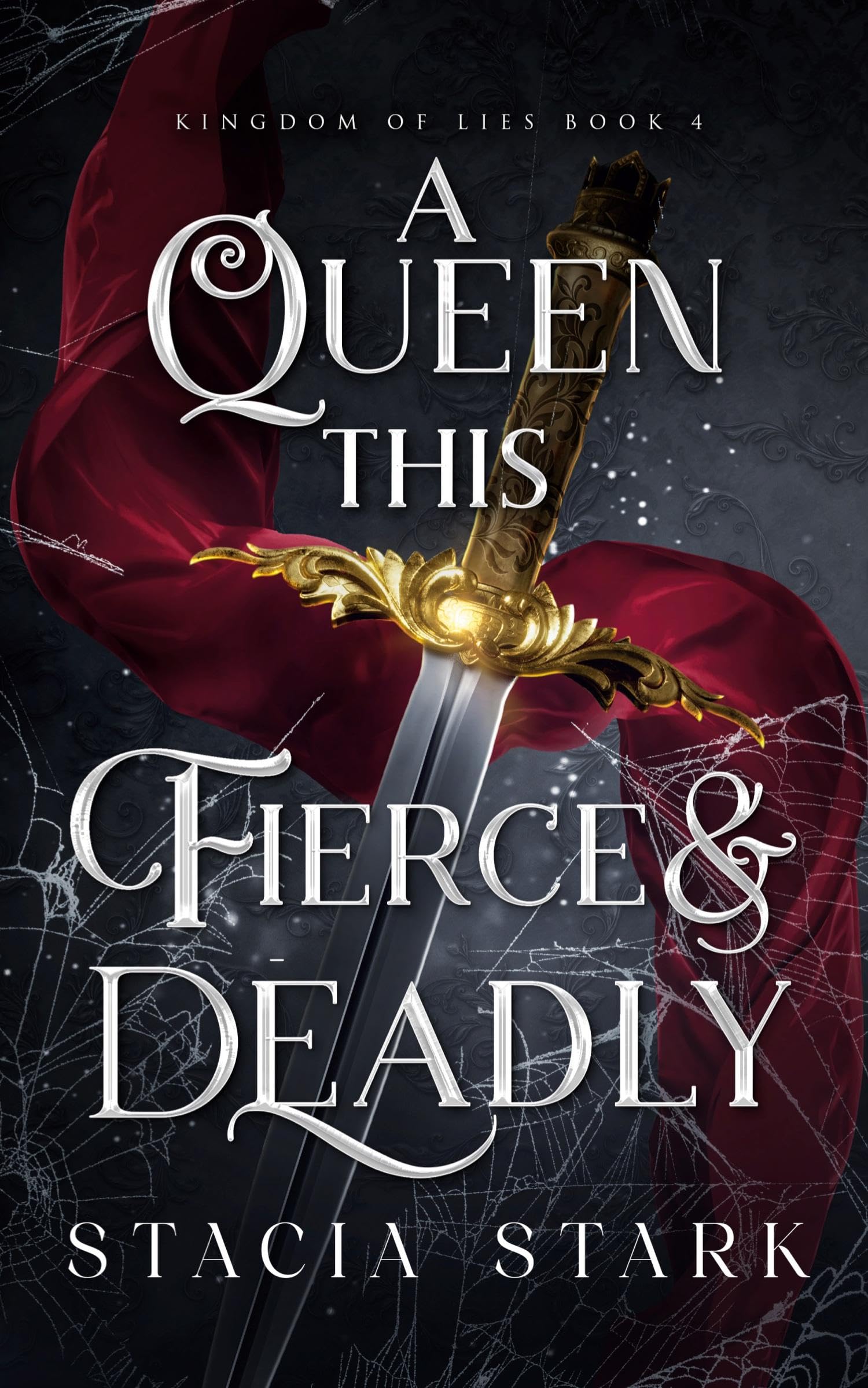 A Queen this Fierce and Deadly (Kingdom of Lies): Stark, Stacia ...