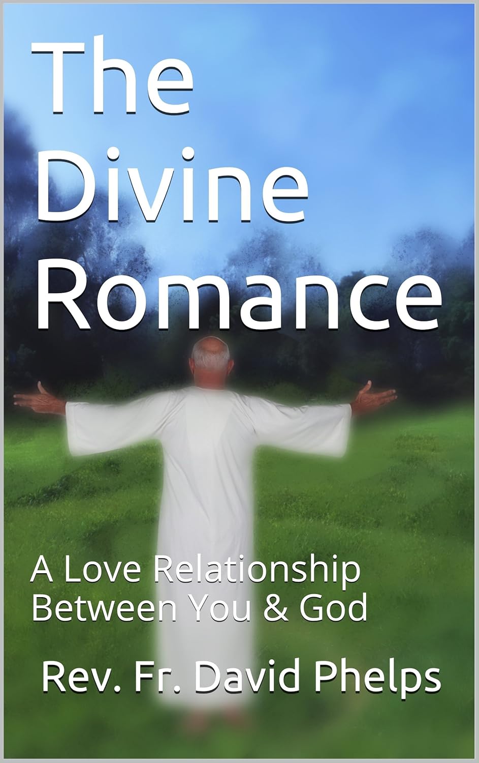 The Divine Romance: A Love Relationship Between You & God eBook ...
