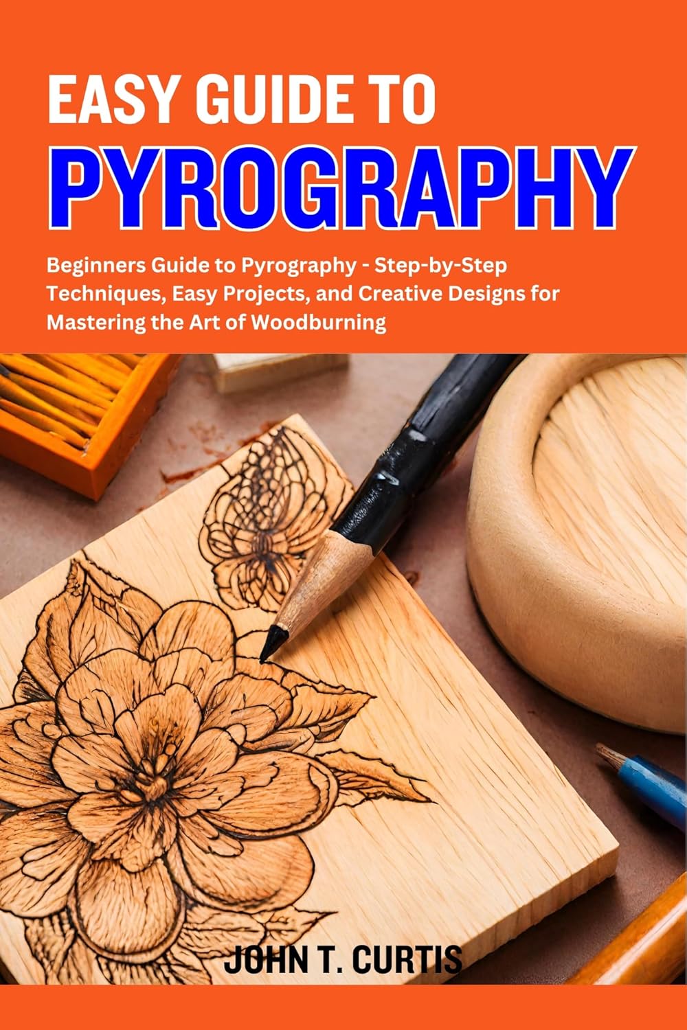 Amazon.com: EASY GUIDE TO PYROGRAPHY : Beginners Guide to Pyrography ...