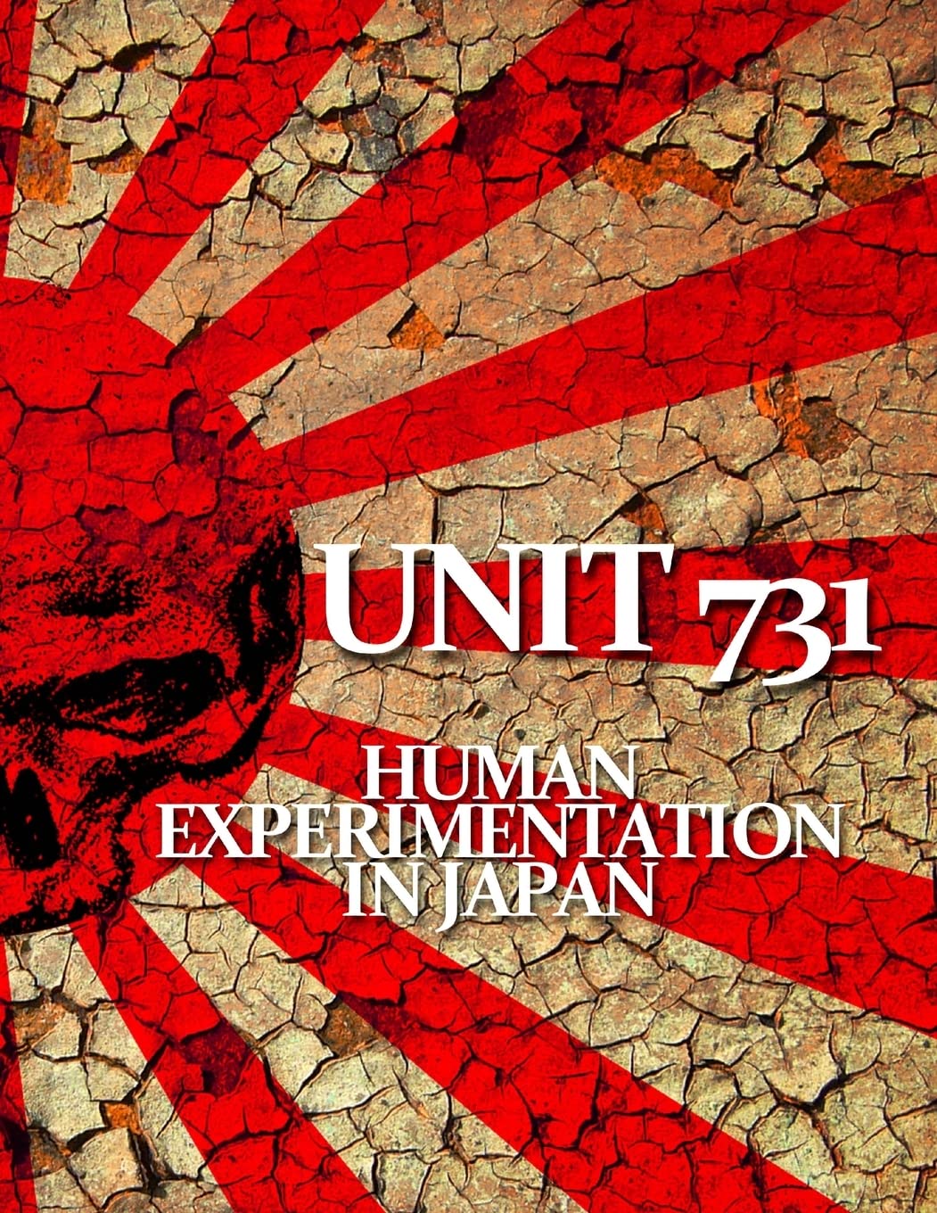 Unit 731: Human Experimentation in Japan: Nakamori, Michael, Roettgen ...