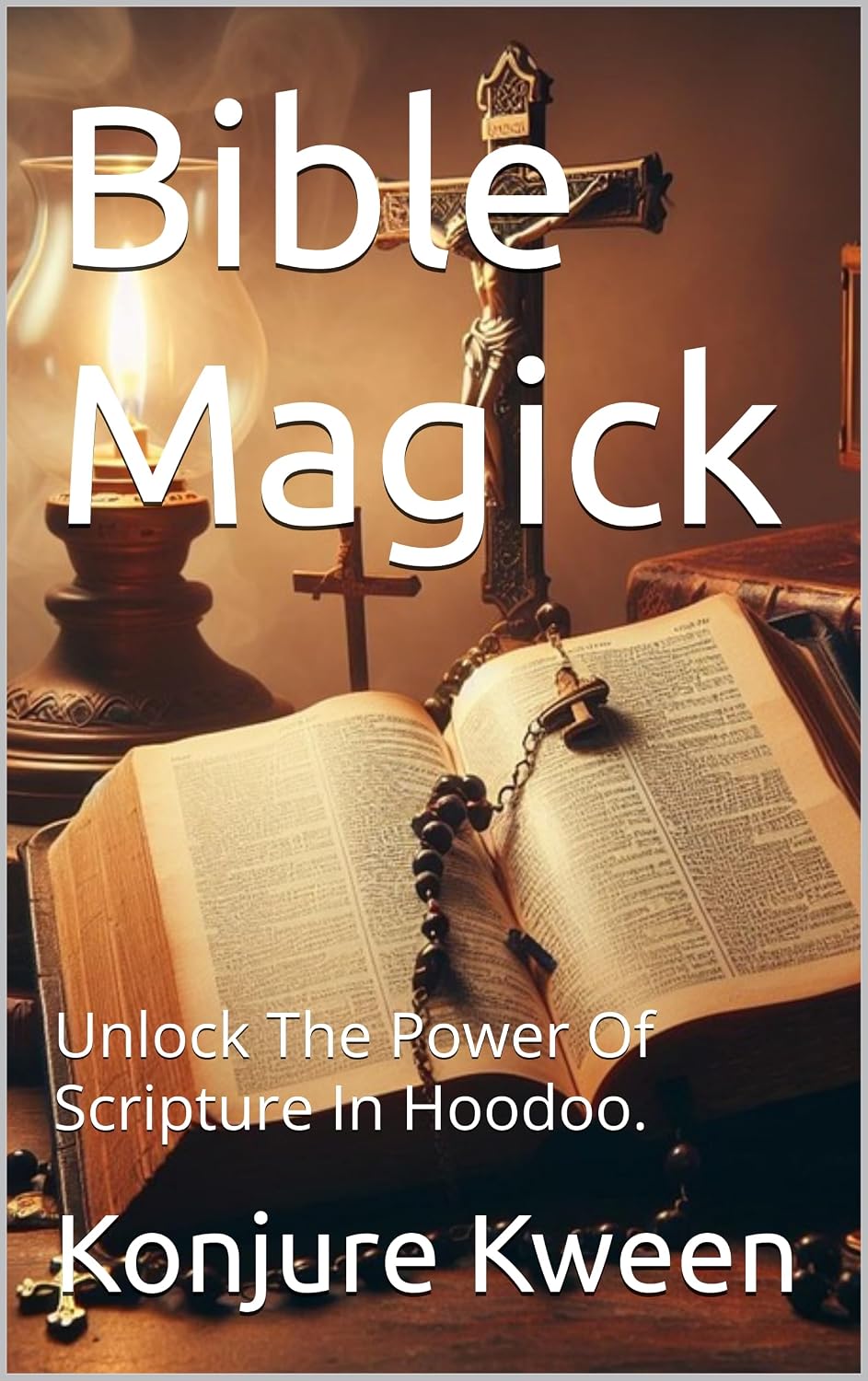 Amazon.com: Bible Magick: Unlock The Power Of Scripture In Hoodoo ...