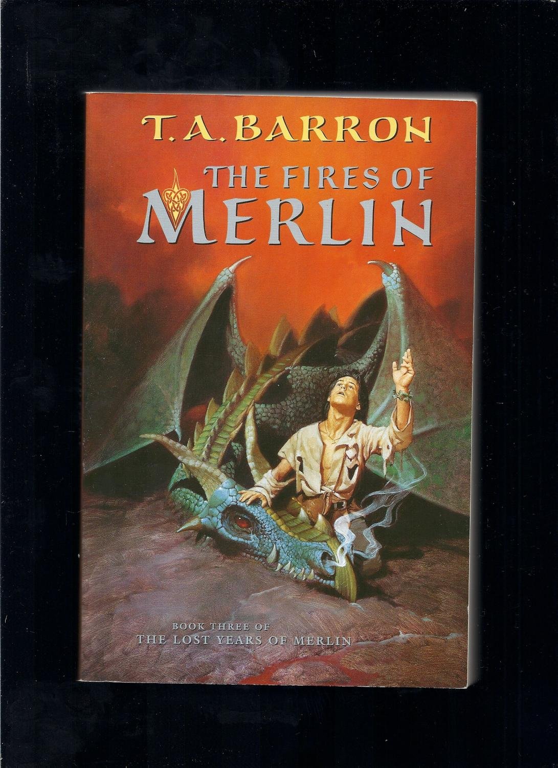The Fires of Merlin (Lost Years of Merlin) The Fires of Merlin: T.A ...