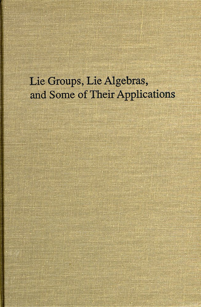 Lie Groups, Lie Algebras, and Some of Their Applications: Robert ...