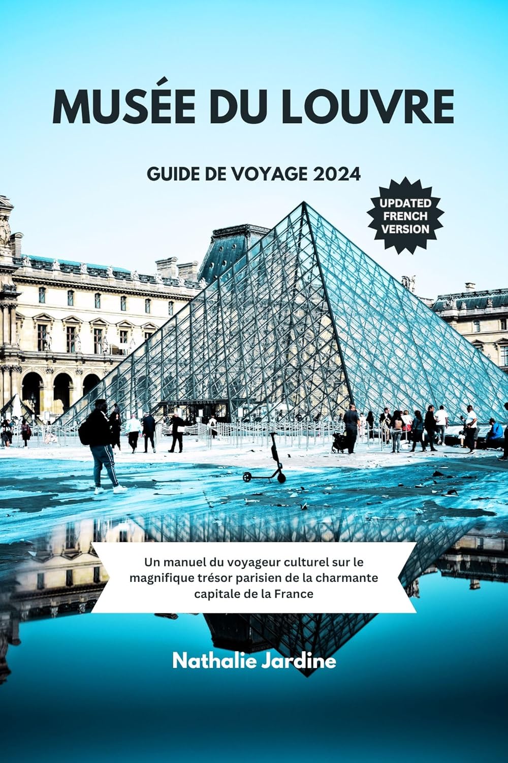 Amazon.co.jp: MUSÉE DU LOUVRE GUIDE DE VOYAGE 2024: Un manuel du voyageur culturel sur le ...