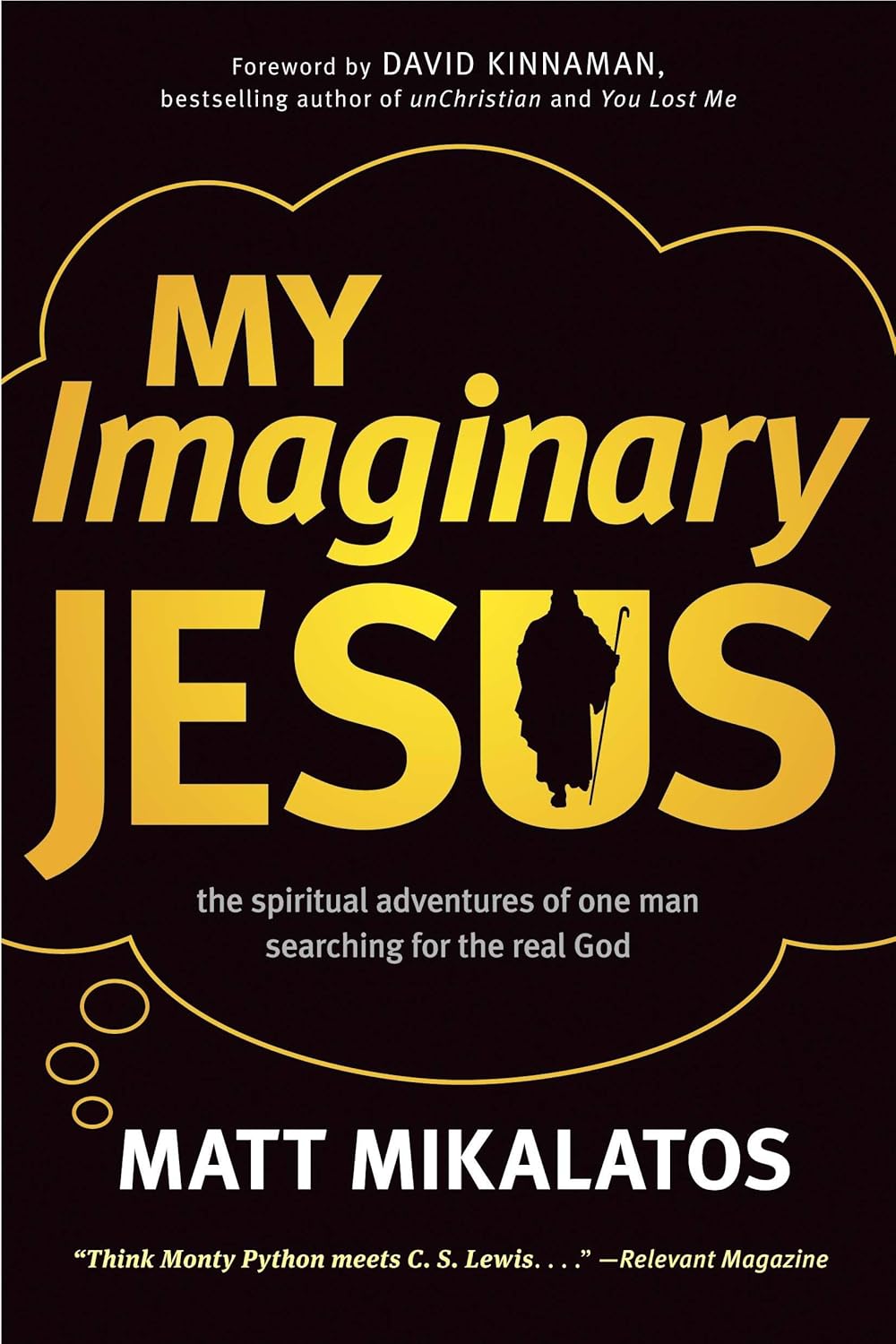 My Imaginary Jesus: The Spiritual Adventures of One Man Searching for ...