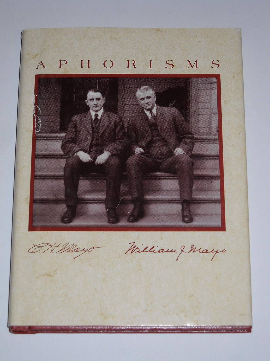 Aphorisms: Charles W. Mayo, William J. Mayo, Fredrick A. Willius ...