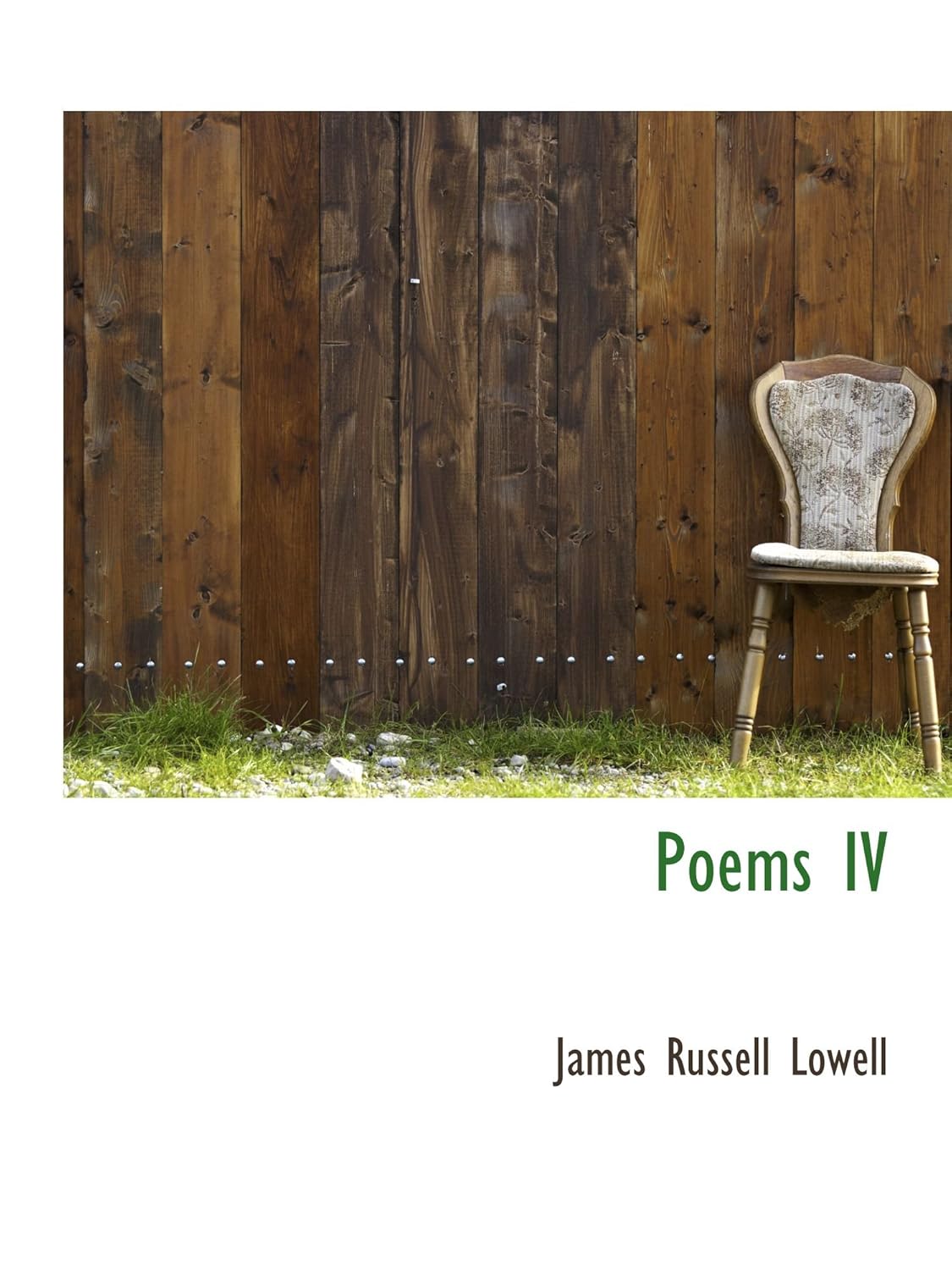 Amazon.com: Poems IV: 9781103679140: Lowell, James Russell: Books