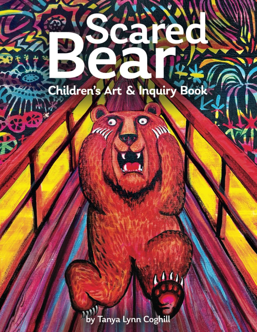 Scared Bear: Children’s Art & Inquiry Book: Coghill, Tanya Lynn ...