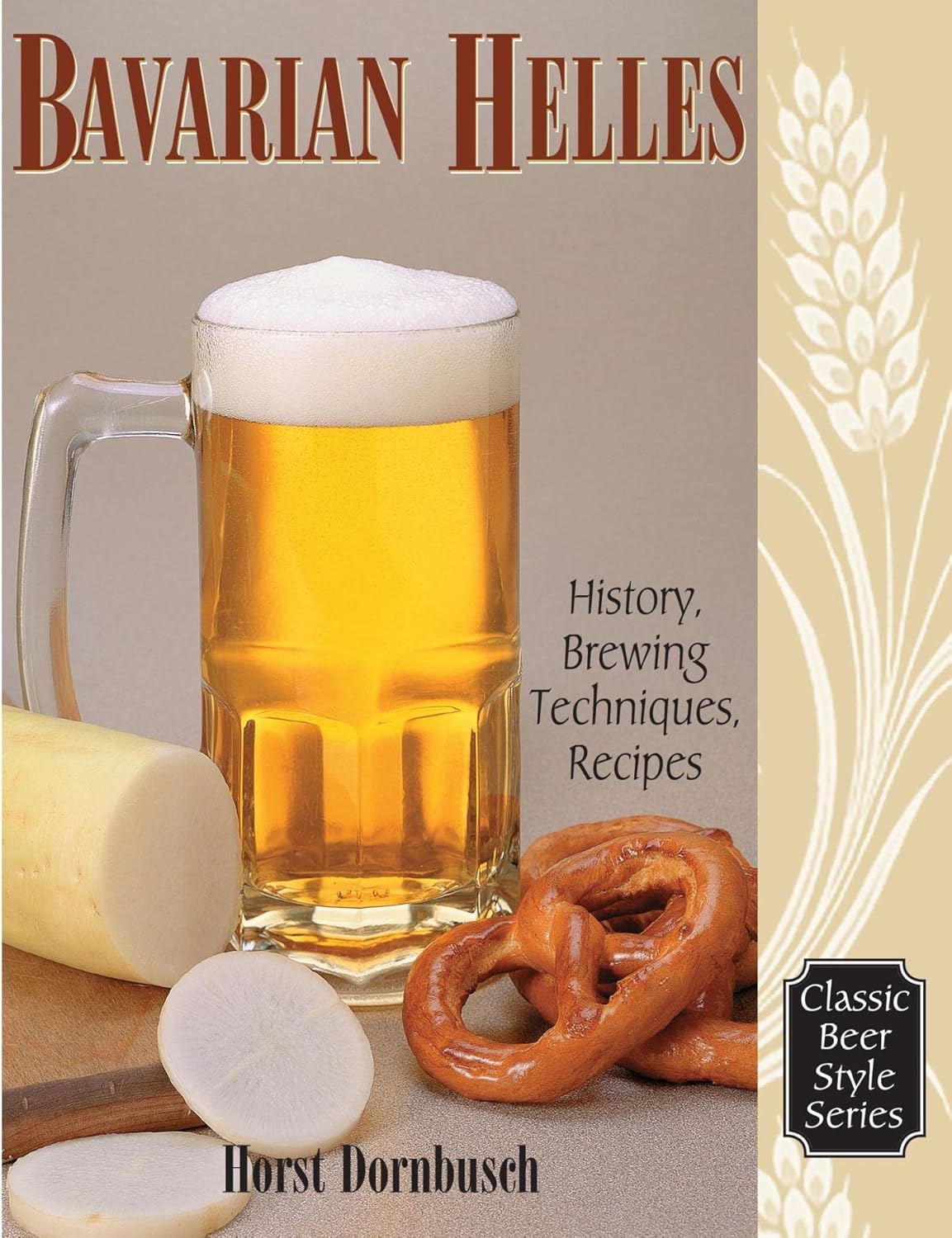 Bavarian Helles: History, Brewing Techniques, Recipes (Classic Beer ...