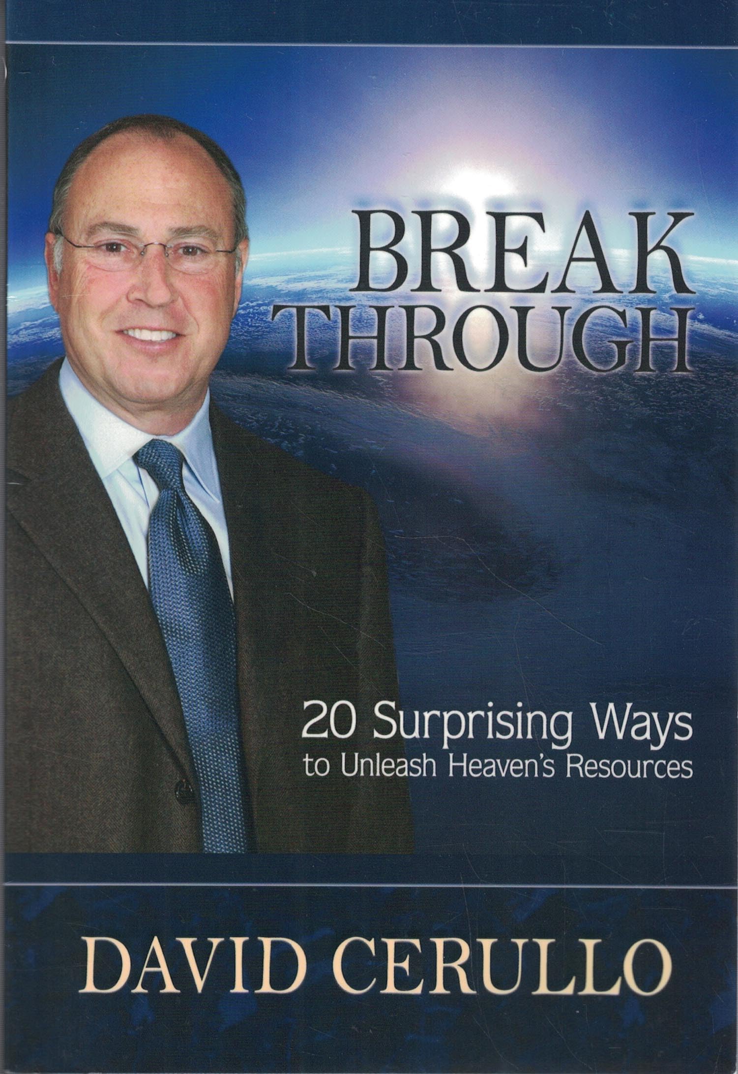 Break Through: 20 Surprising Ways to Unleash Heaven's Resources: David ...