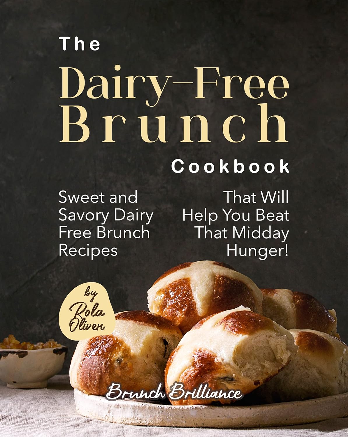 The Dairy-Free Brunch Cookbook: Sweet and Savory Dairy Free Brunch ...
