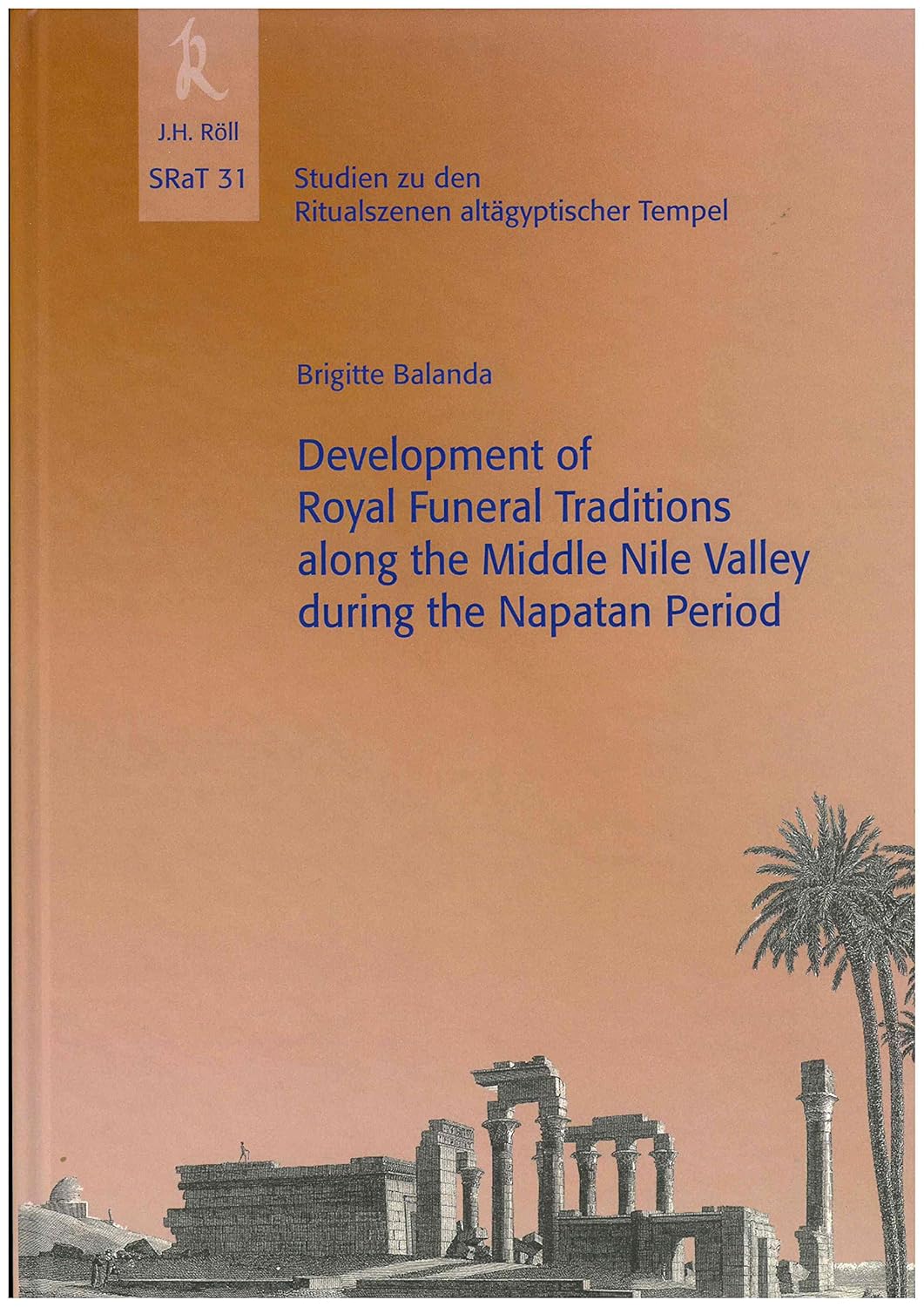 Buy Development of Royal Funeral Traditions Along the Middle Nile ...
