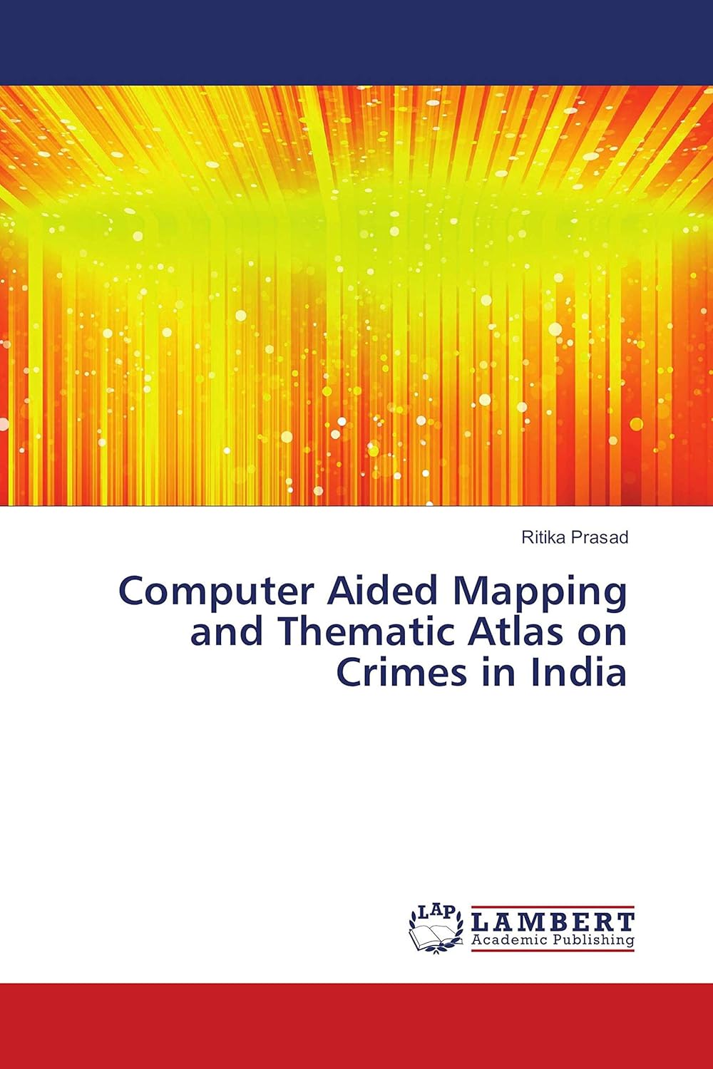 Computer Aided Mapping and Thematic Atlas on Crimes in India : Ritika ...