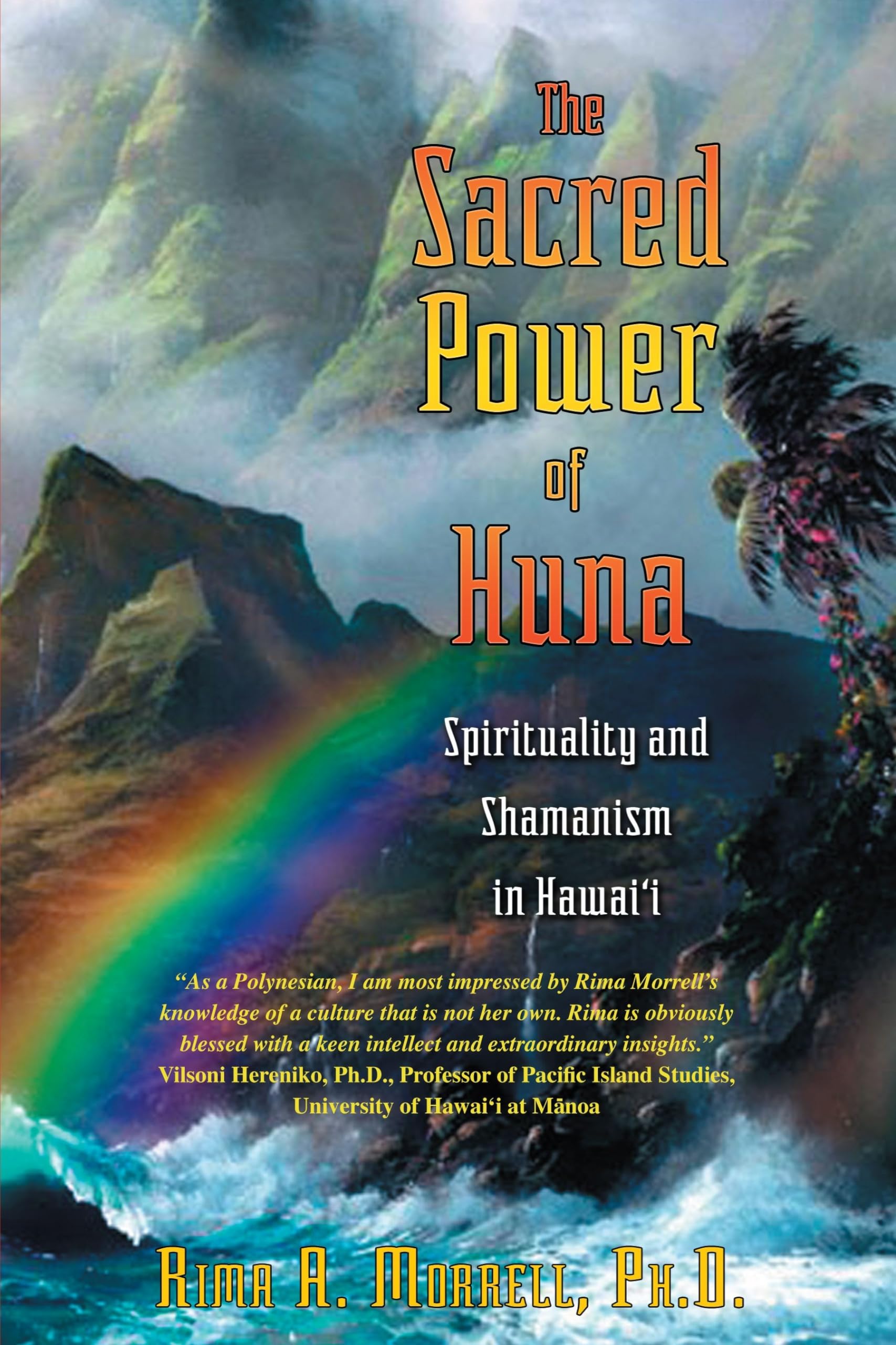 The Sacred Power of Huna: Spirituality and Shamanism in Hawai'i: Amazon ...