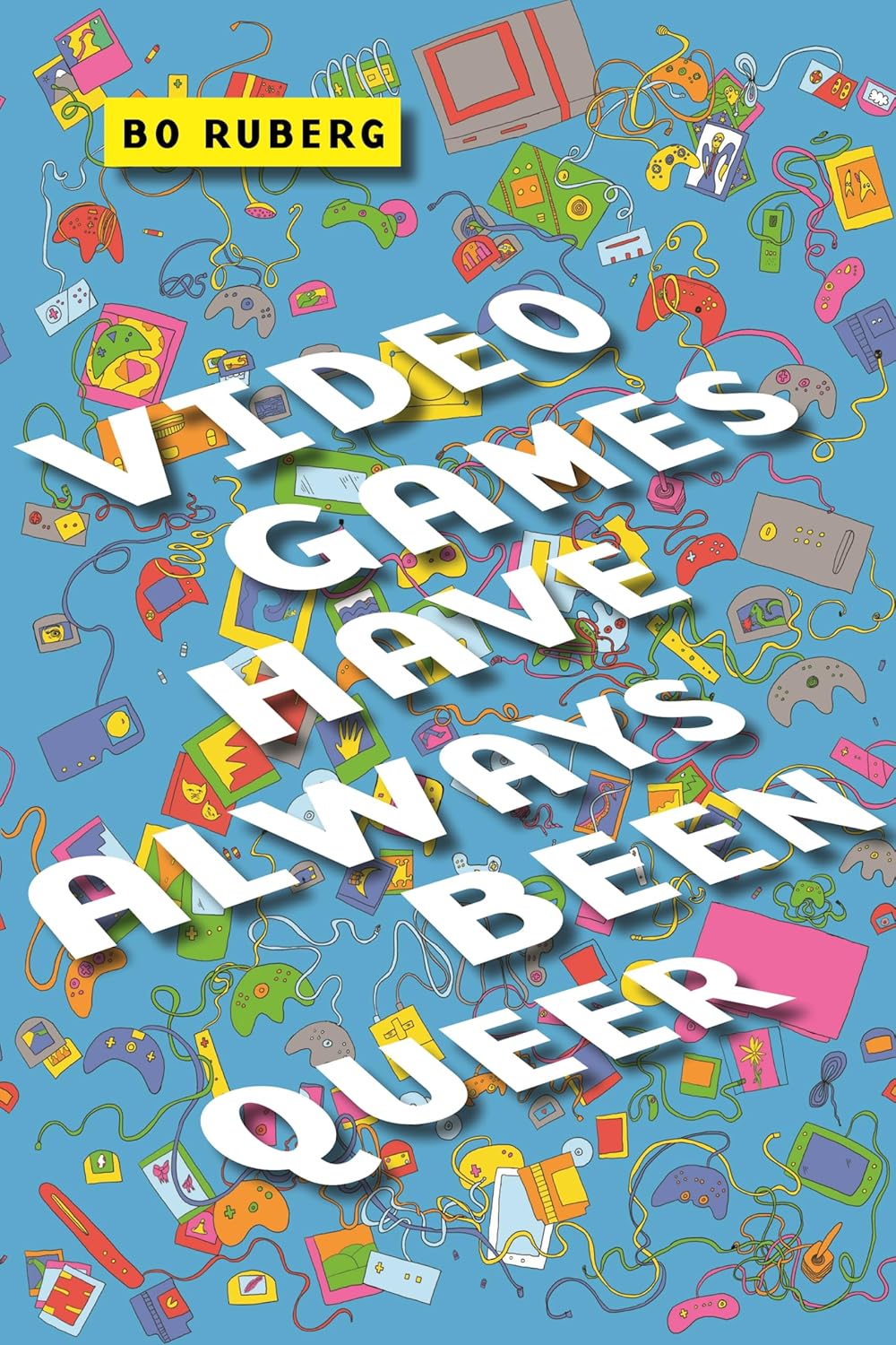 Video Games Have Always Been Queer (Postmillennial Pop, 16): Ruberg, Bo ...
