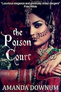 The Poison Court: A story of Erisín - Kindle edition by Downum, Amanda ...