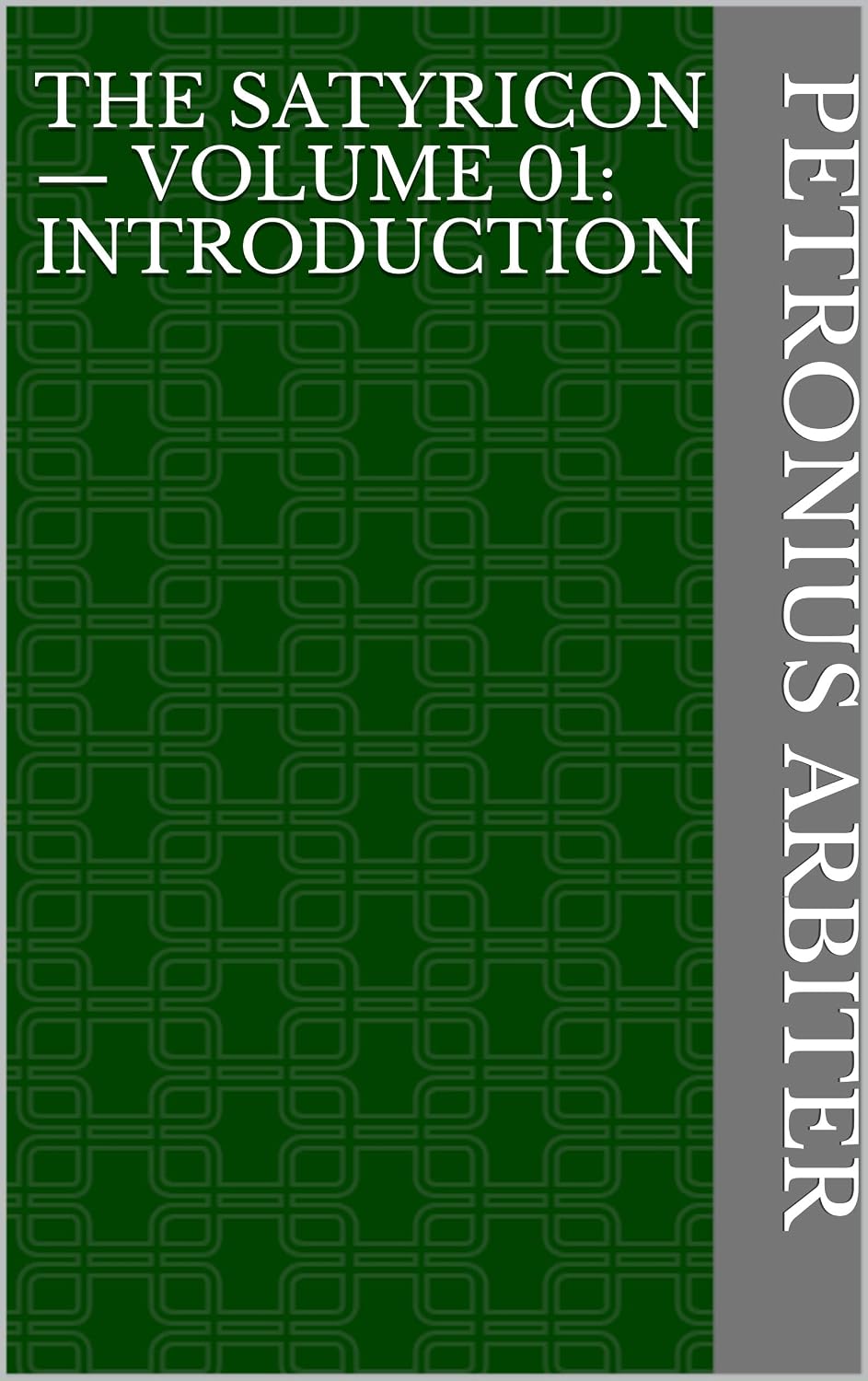 The Satyricon — Volume 01: Introduction eBook : Petronius Arbiter ...