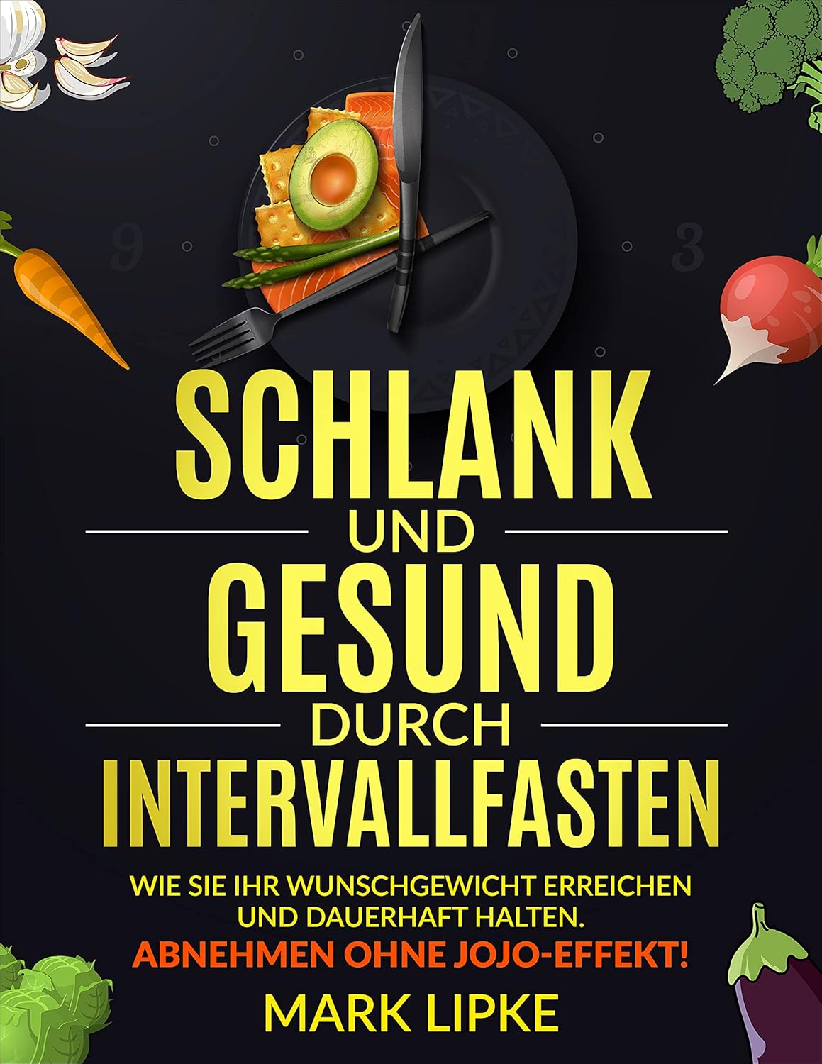 SCHLANK UND GESUND DURCH INTERVALLFASTEN: WIE SIE IHR WUNSCHGEWICHT ...