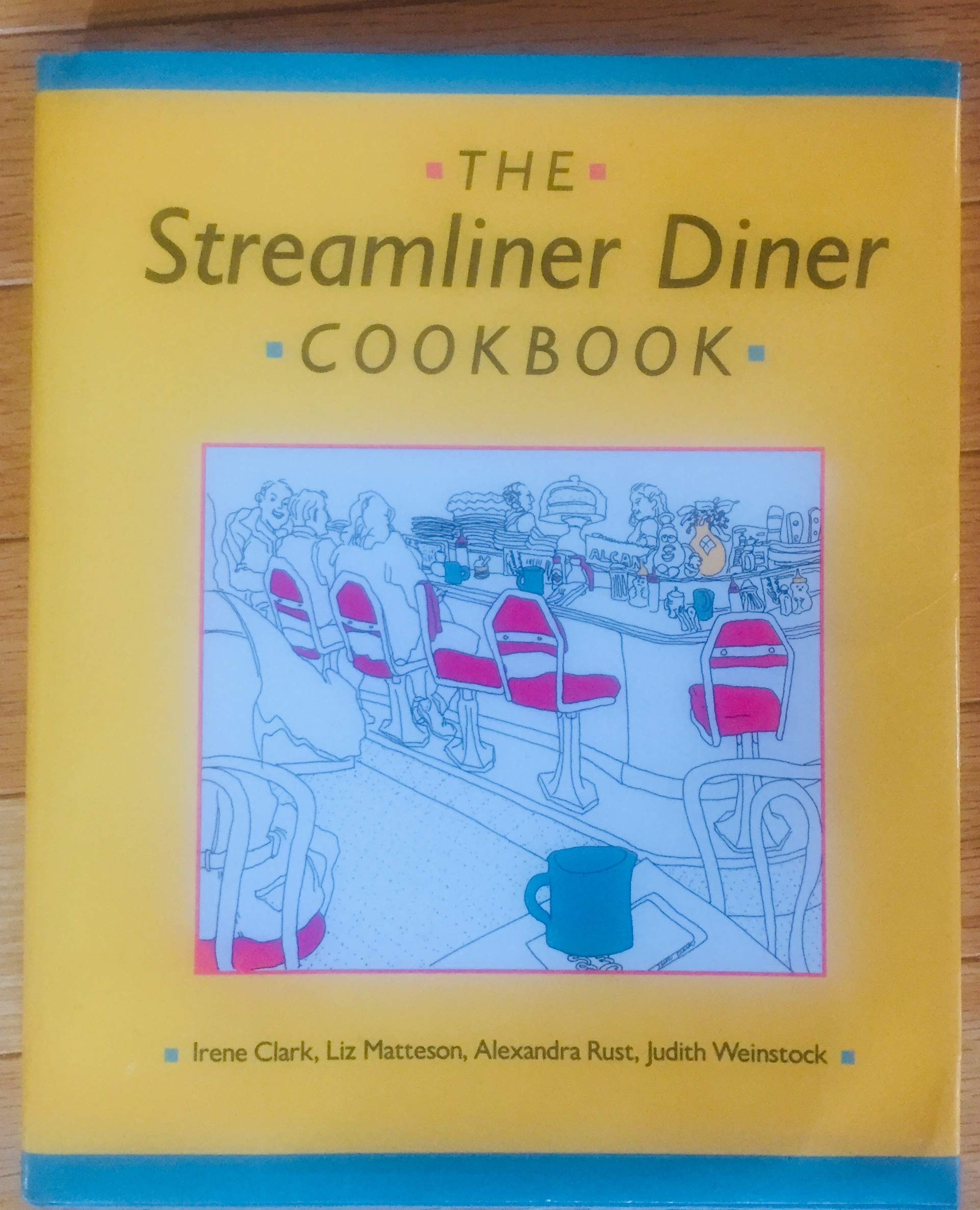 The Streamliner Diner Cookbook: Rust, Alexandra, Matteson, Elizabeth ...