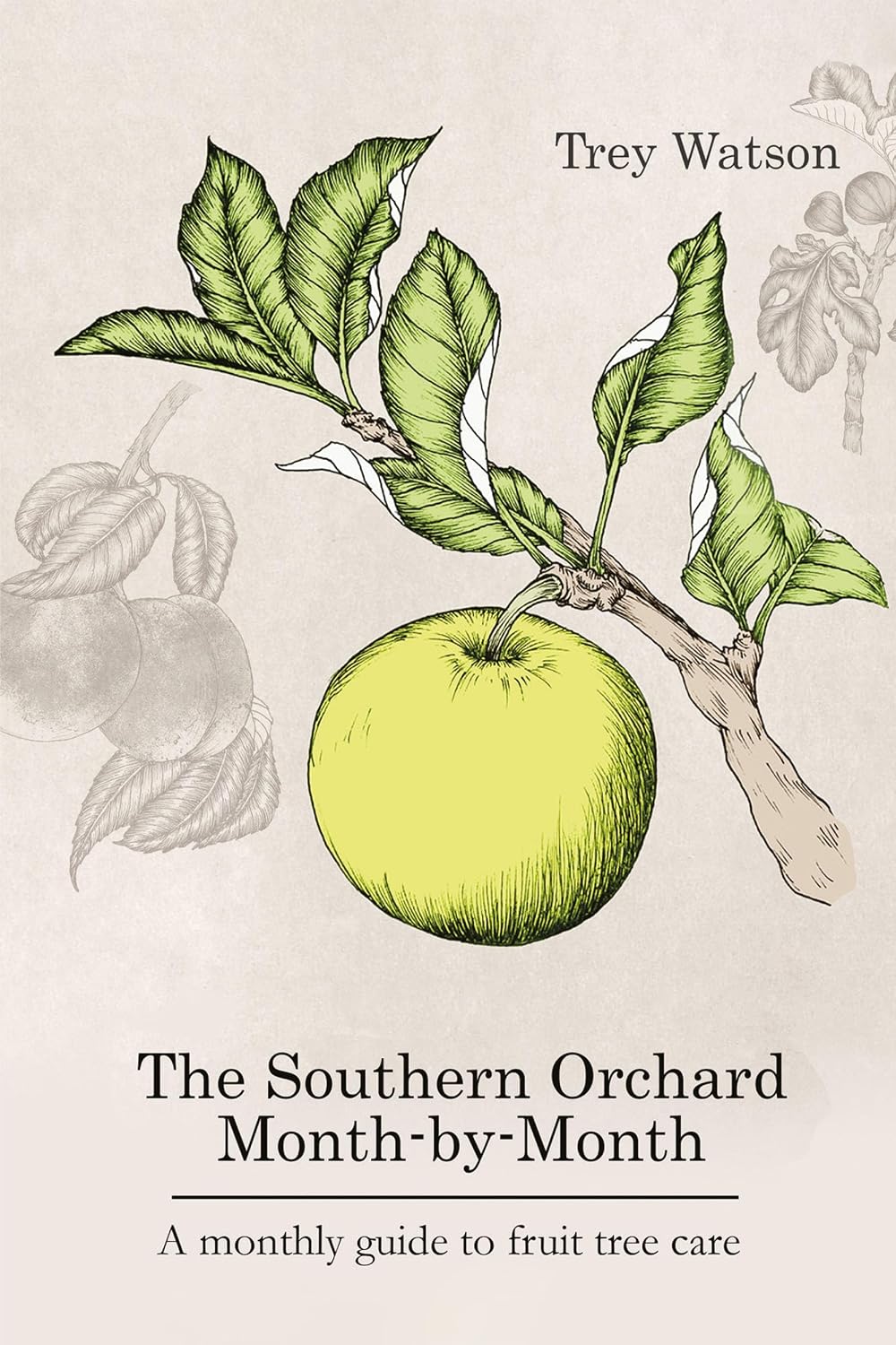 The Southern Orchard Month-By-Month: A Monthly Guide to Fruit Tree Care ...