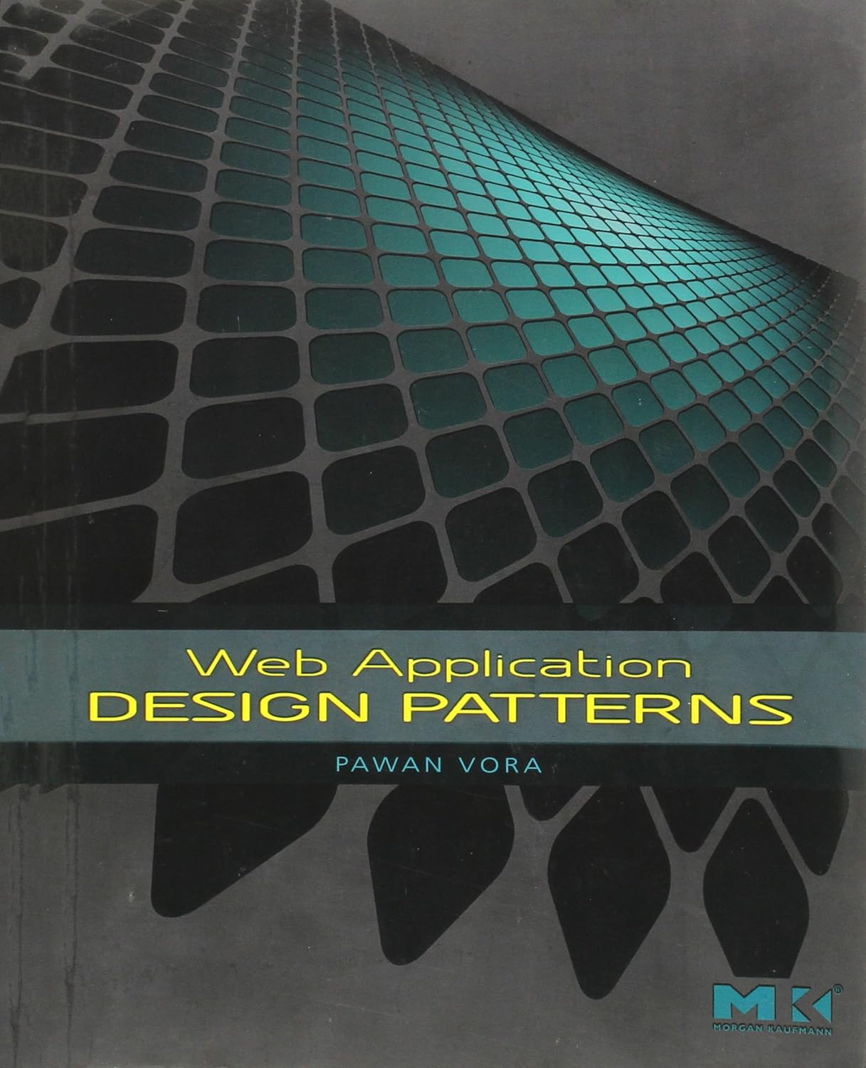 Web Application Design Patterns (Interactive Technologies): Vora, Pawan ...