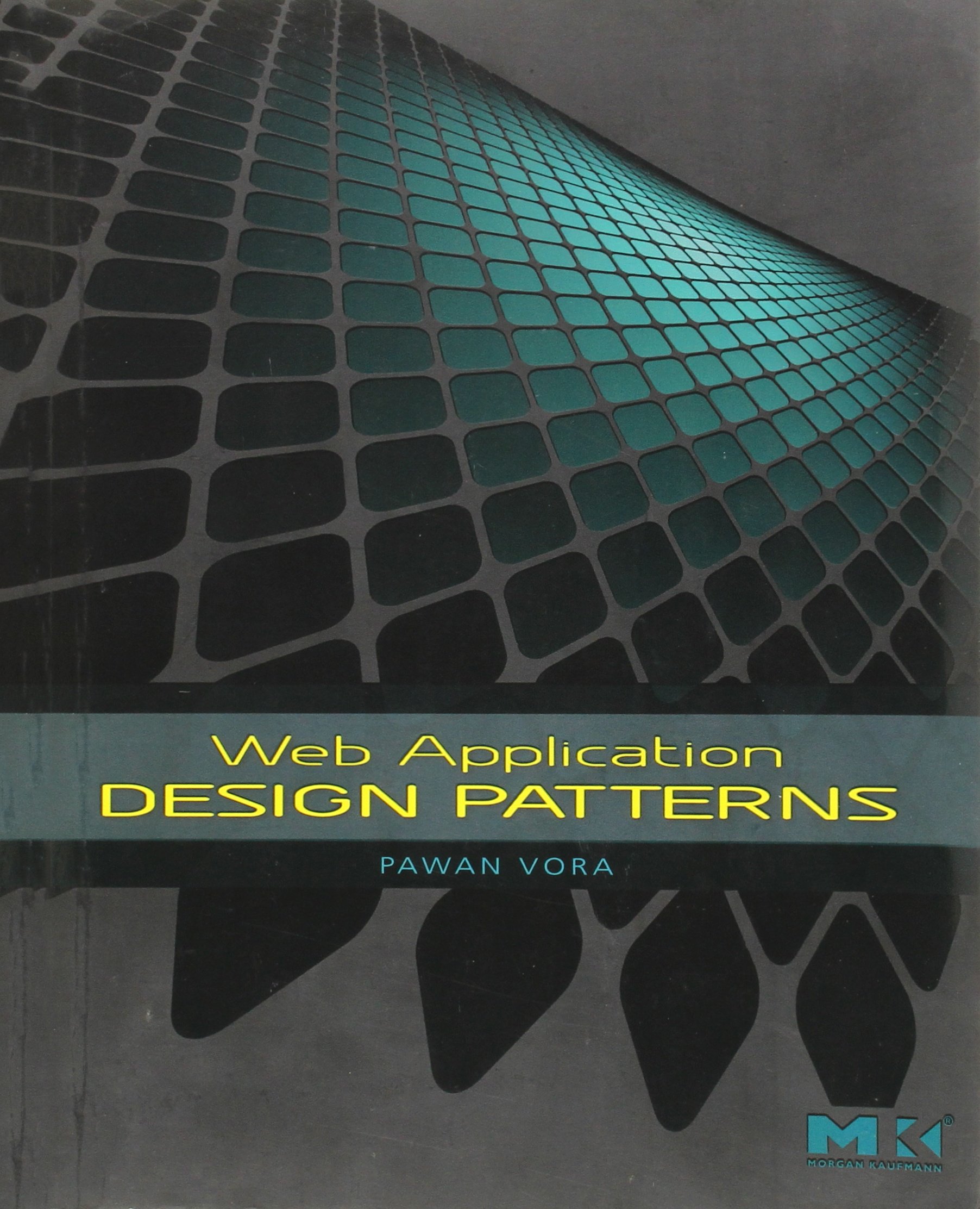Web Application Design Patterns (Interactive Technologies): Vora, Pawan ...