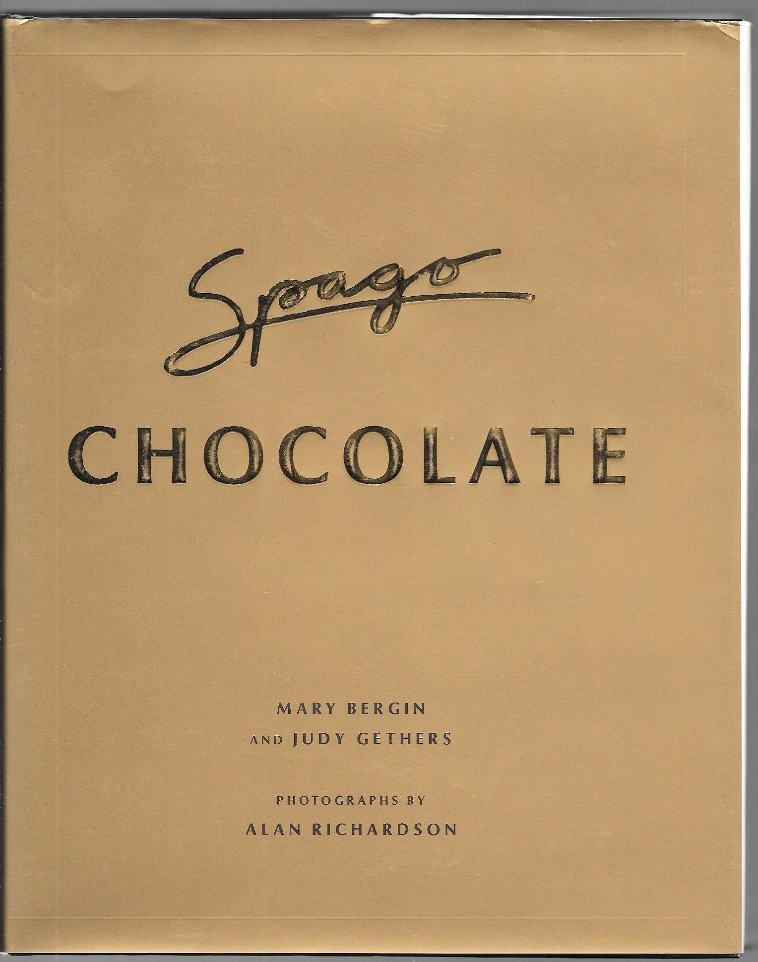 Spago Chocolate: Bergin, Mary, Gethers, Judy, Richardson, Alan ...