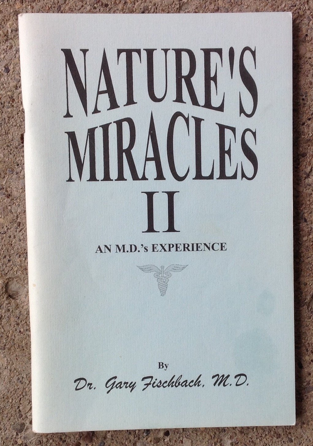 Nature's Miracles II: Dr Gary Fischbach: Amazon.com: Books