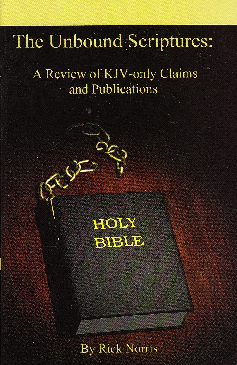 The Unbound Scriptures: A Review of KJV-only Claims and Publications ...