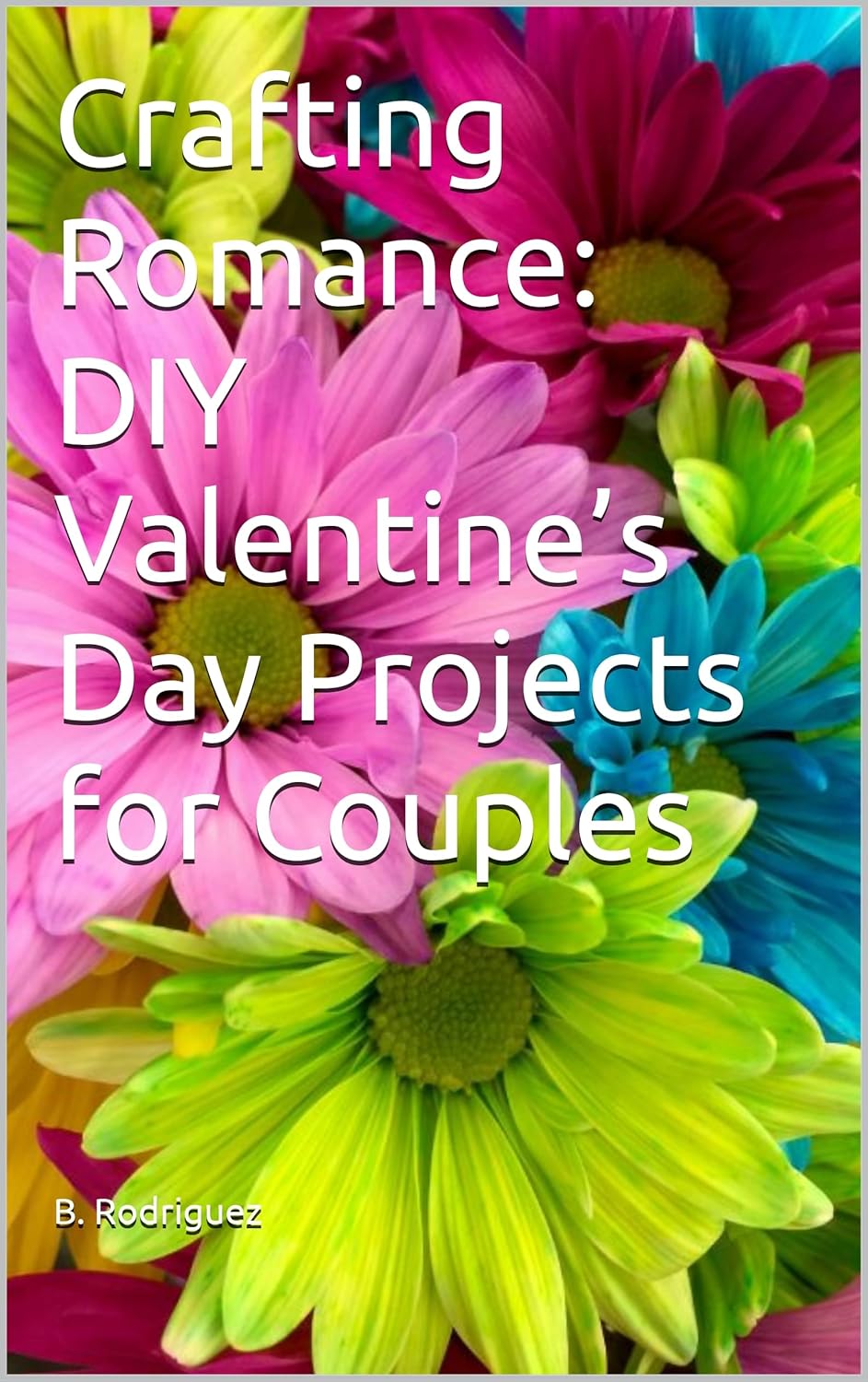 Amazon.com: Crafting Romance: DIY Valentine’s Day Projects for Couples ...