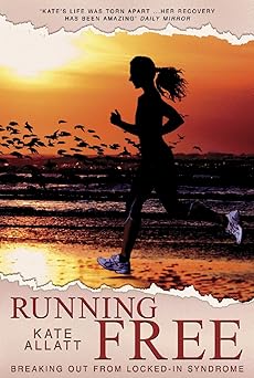 Running Free: Breaking Out from Locked-in Syndrome: Amazon.co.uk: Kate ...
