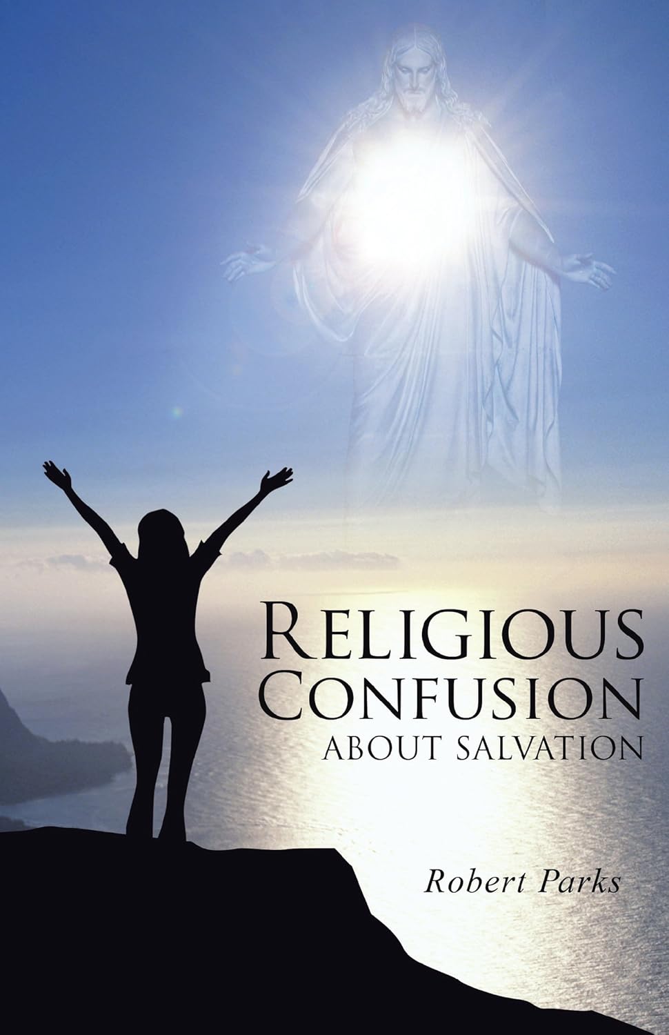 Religious Confusion About Salvation - Kindle edition by Parks, Robert ...